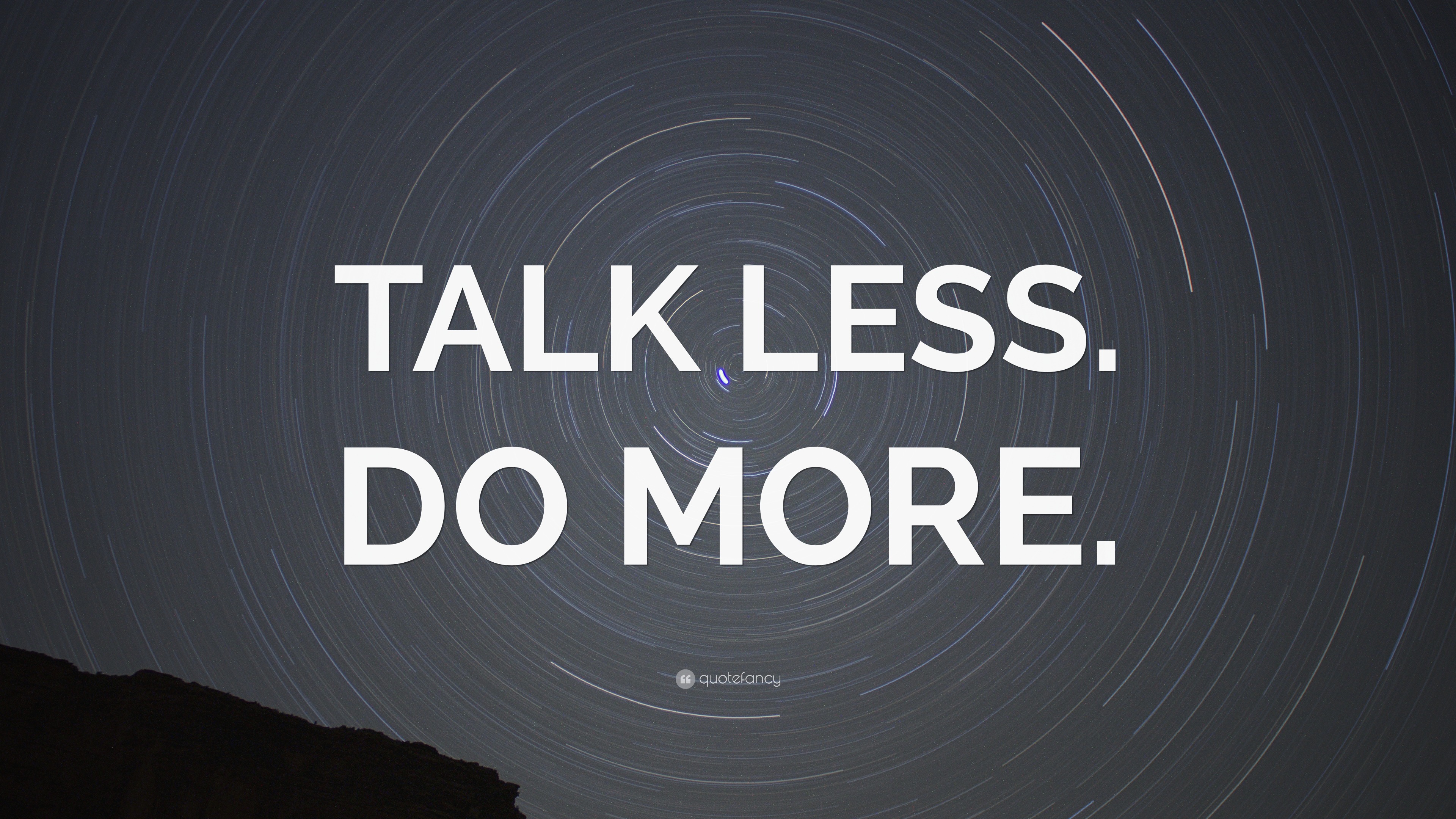 “TALK LESS. DO MORE.” Wallpaper by QuoteFancy