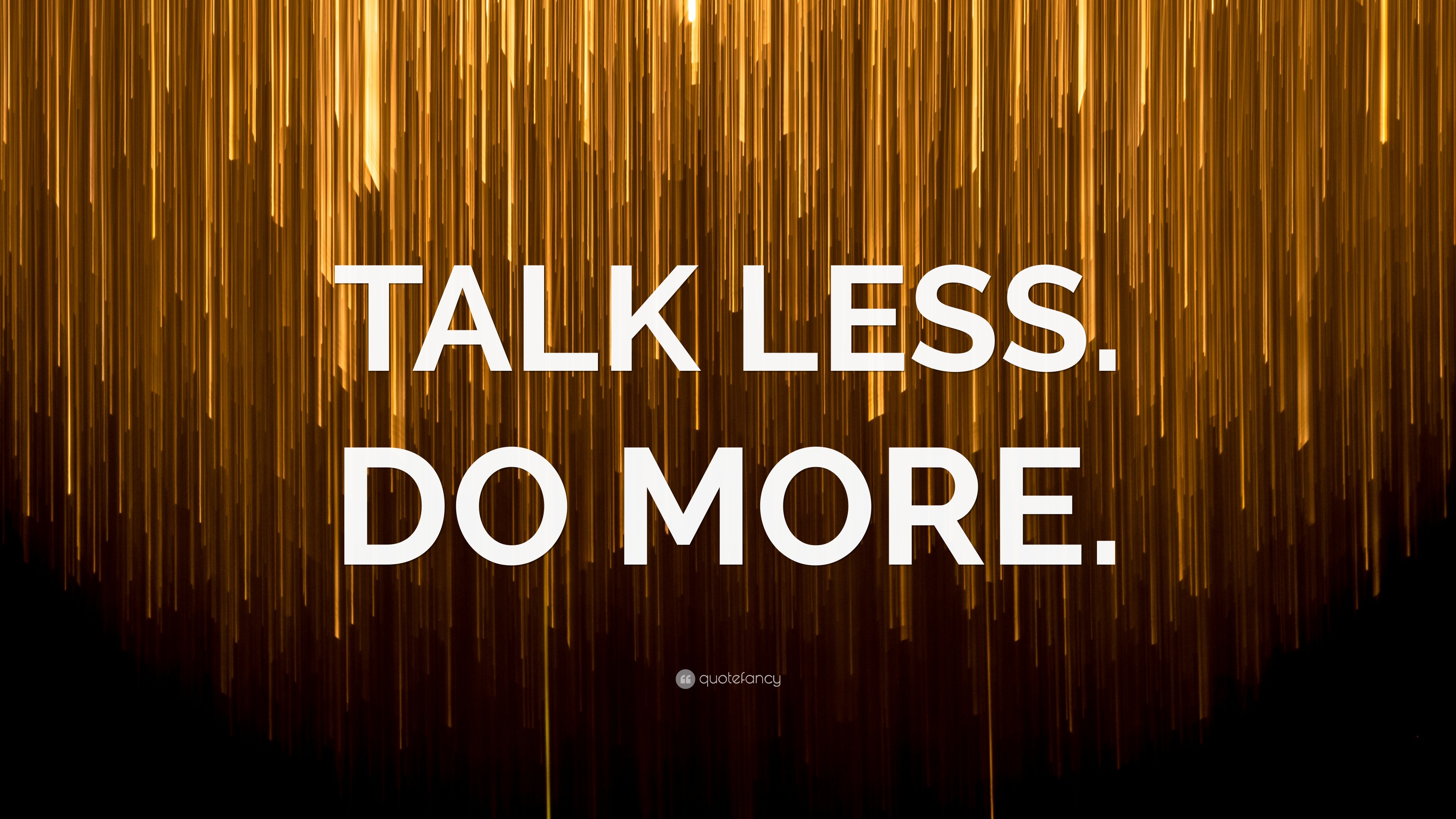 “TALK LESS. DO MORE.” Wallpaper by QuoteFancy