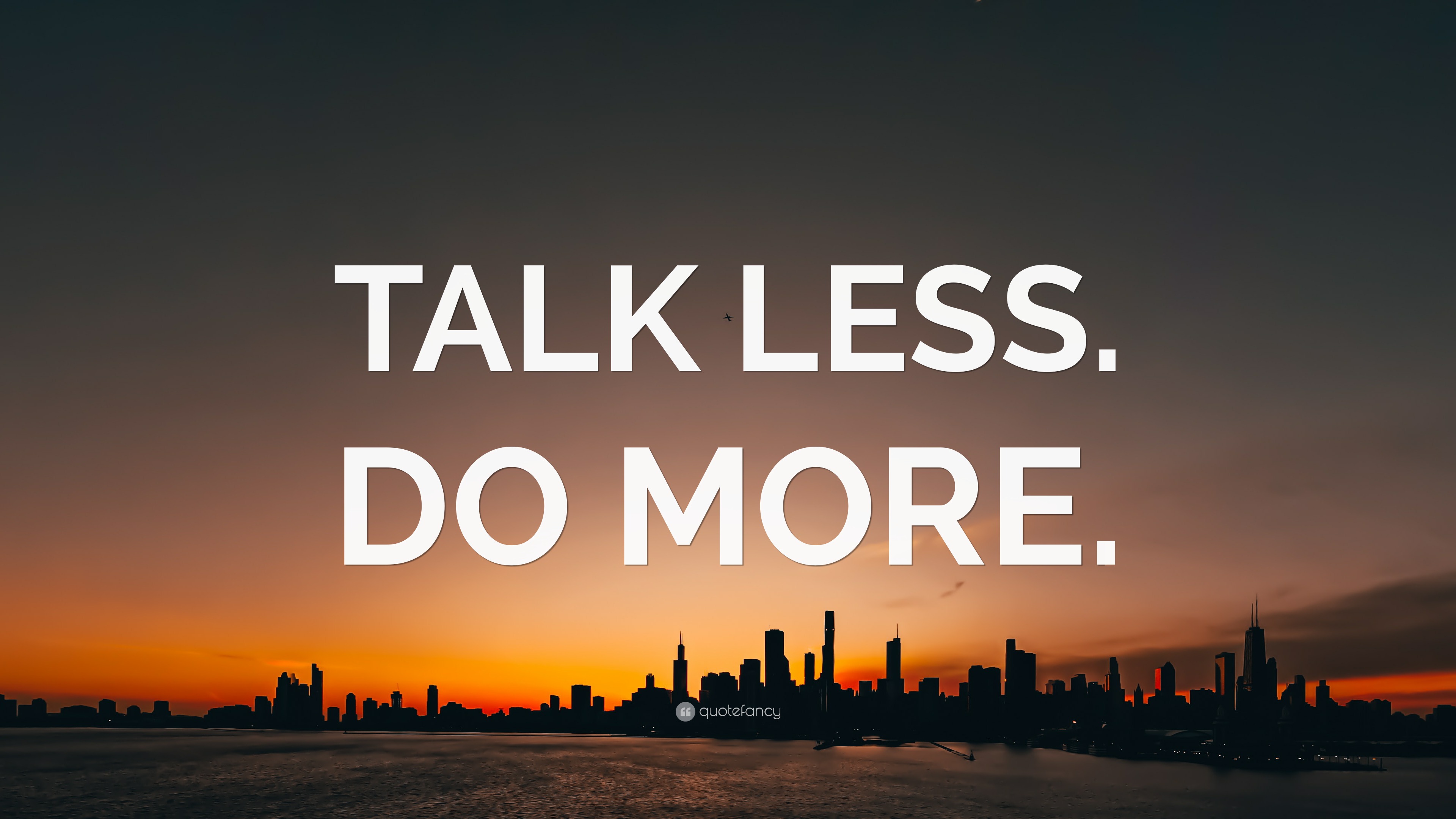 “TALK LESS. DO MORE.” Wallpaper by QuoteFancy