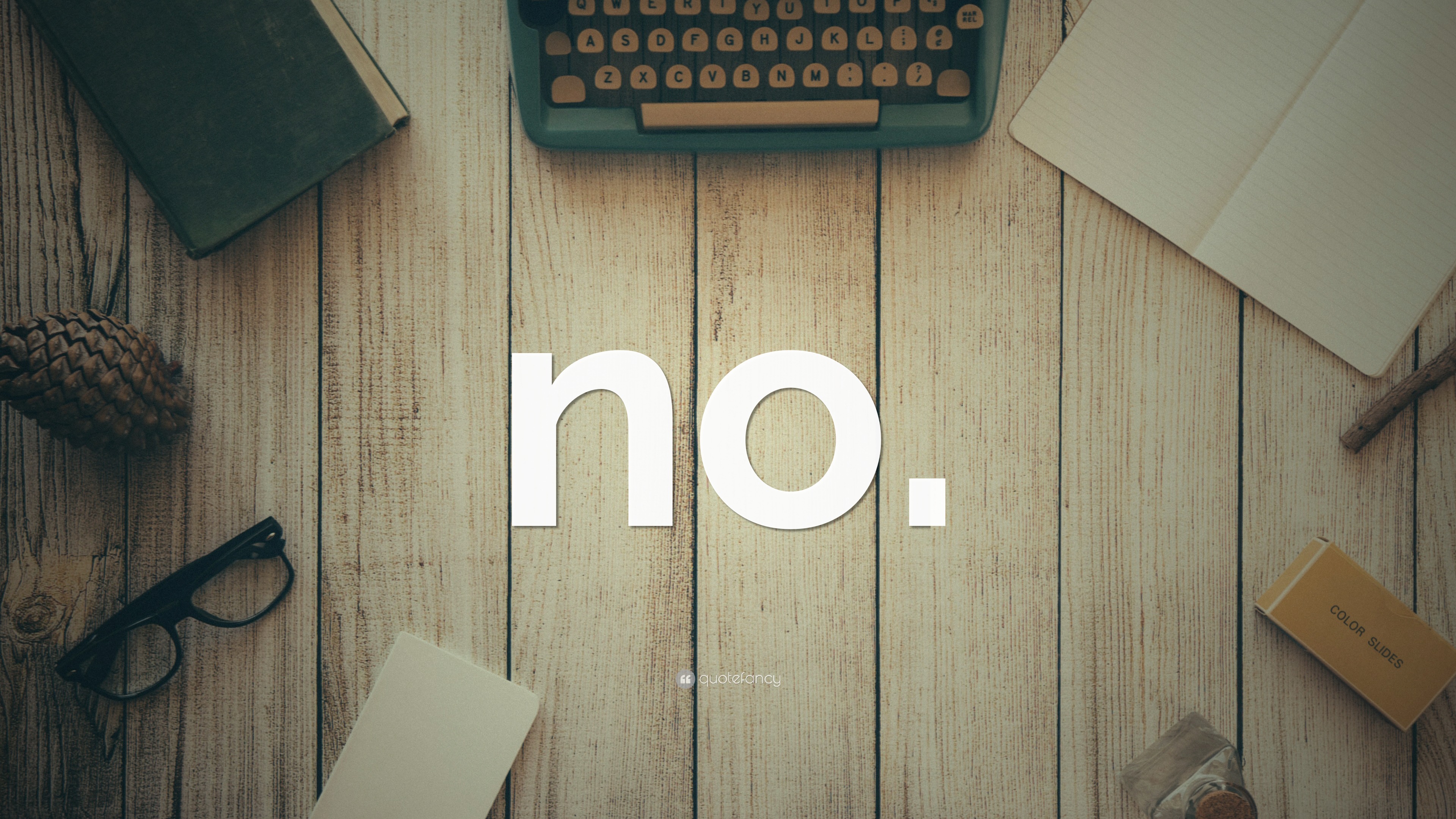 “no.” Wallpaper by QuoteFancy