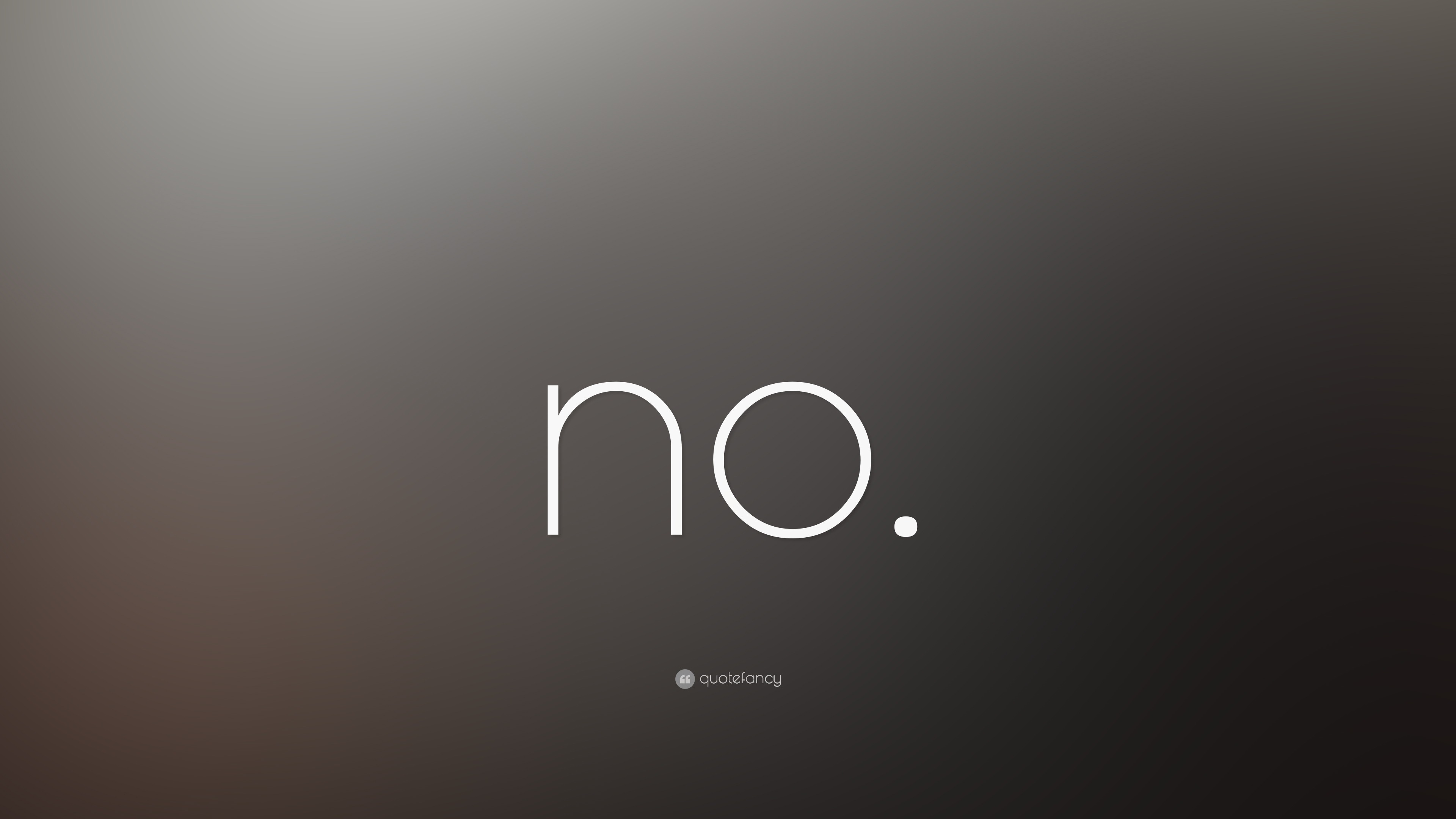 “no.” Wallpaper by QuoteFancy