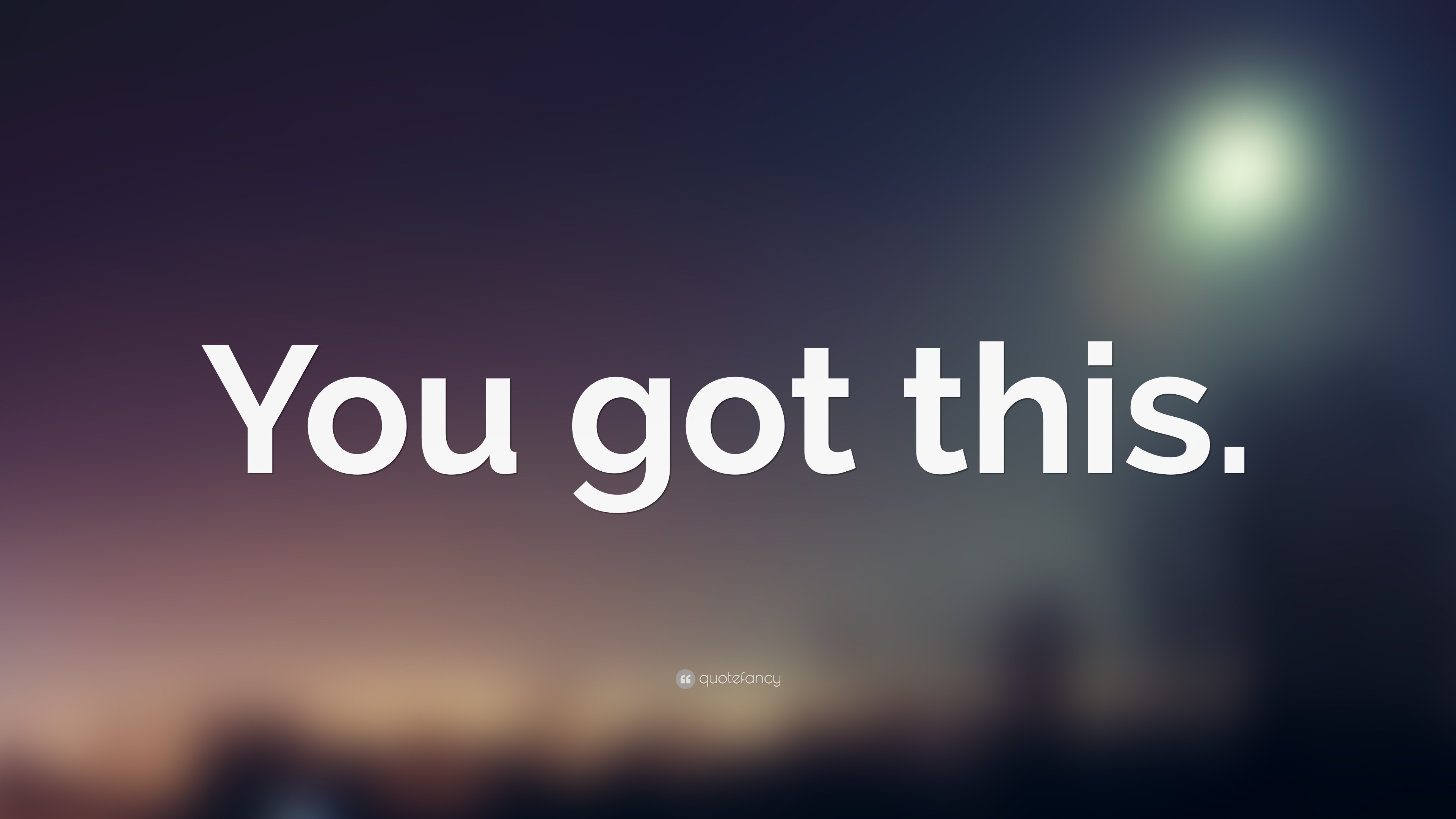 “You got this.” Wallpaper by QuoteFancy