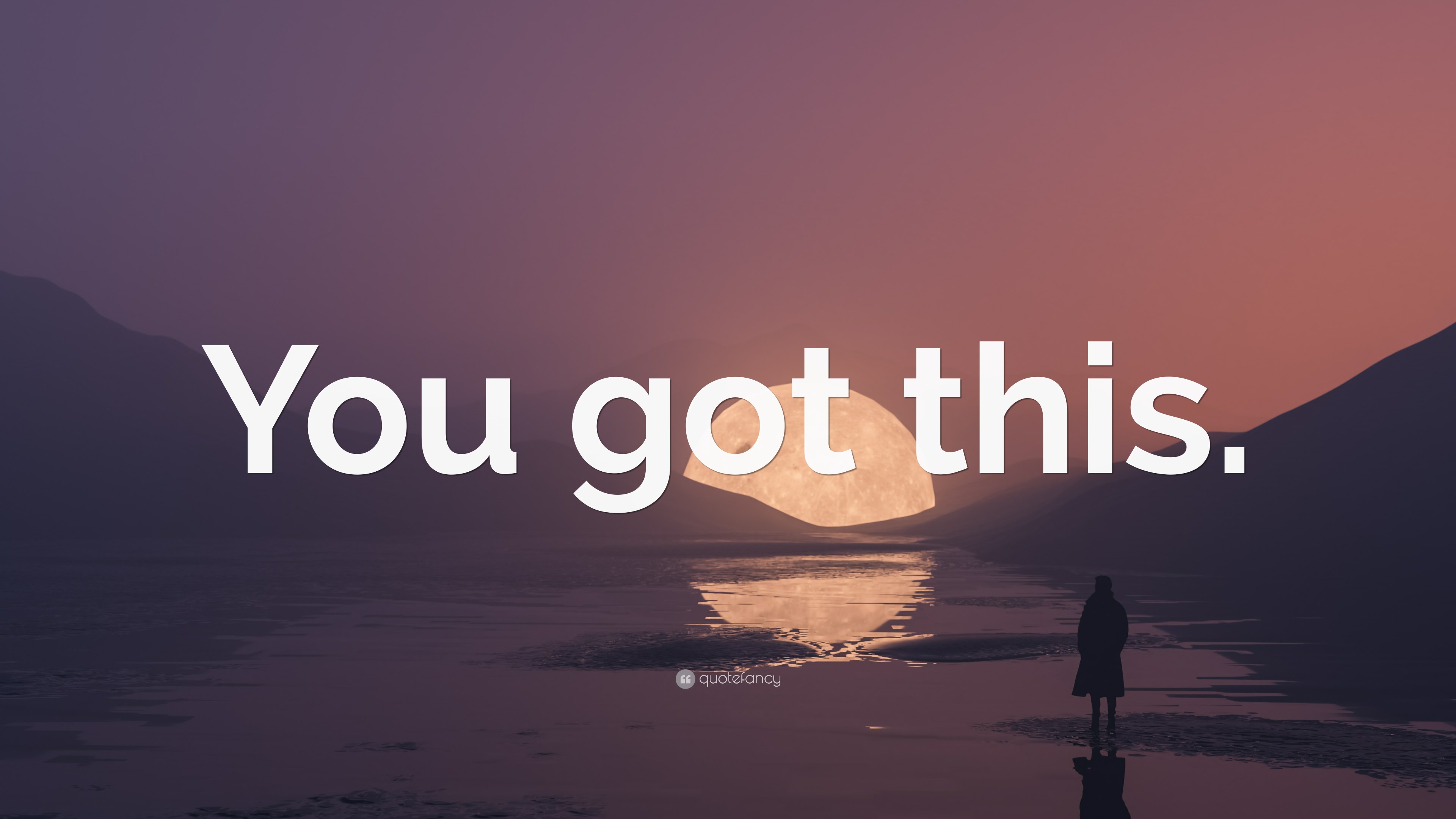 “You got this.” Wallpaper by QuoteFancy