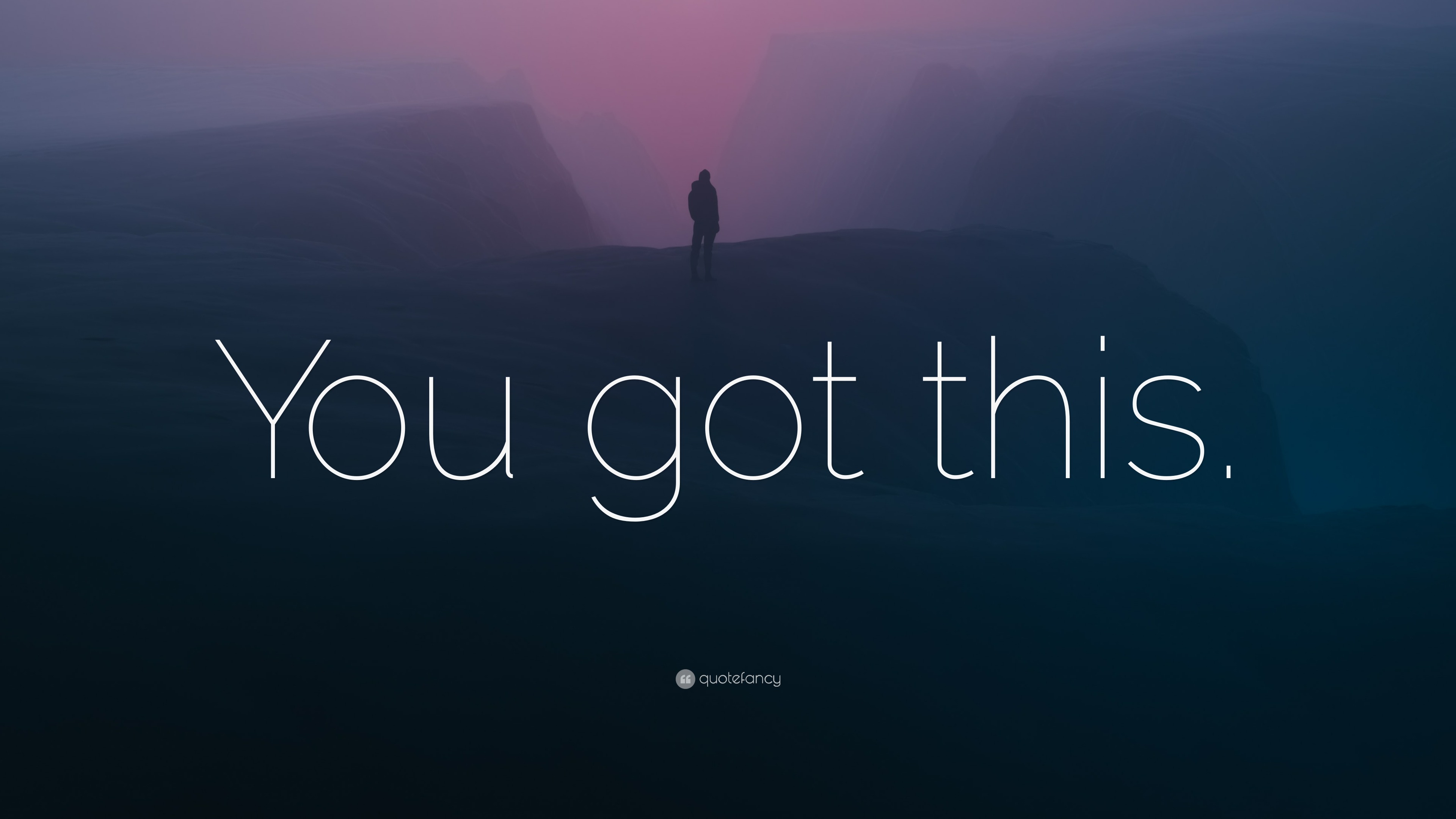 “You got this.” Wallpaper by QuoteFancy