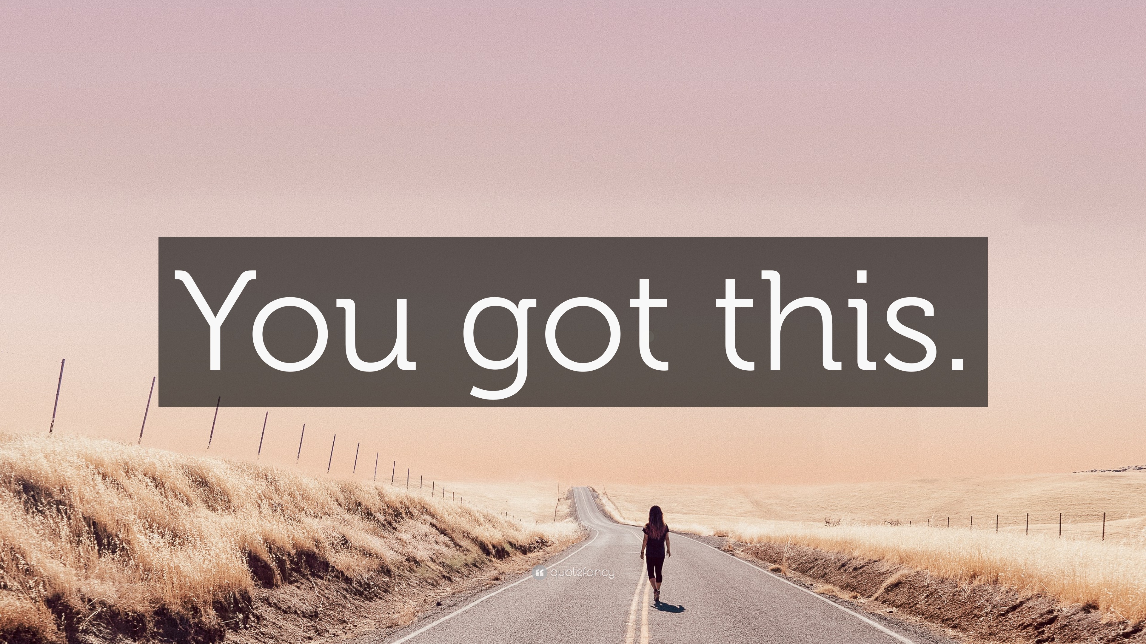 “You got this.” Wallpaper by QuoteFancy
