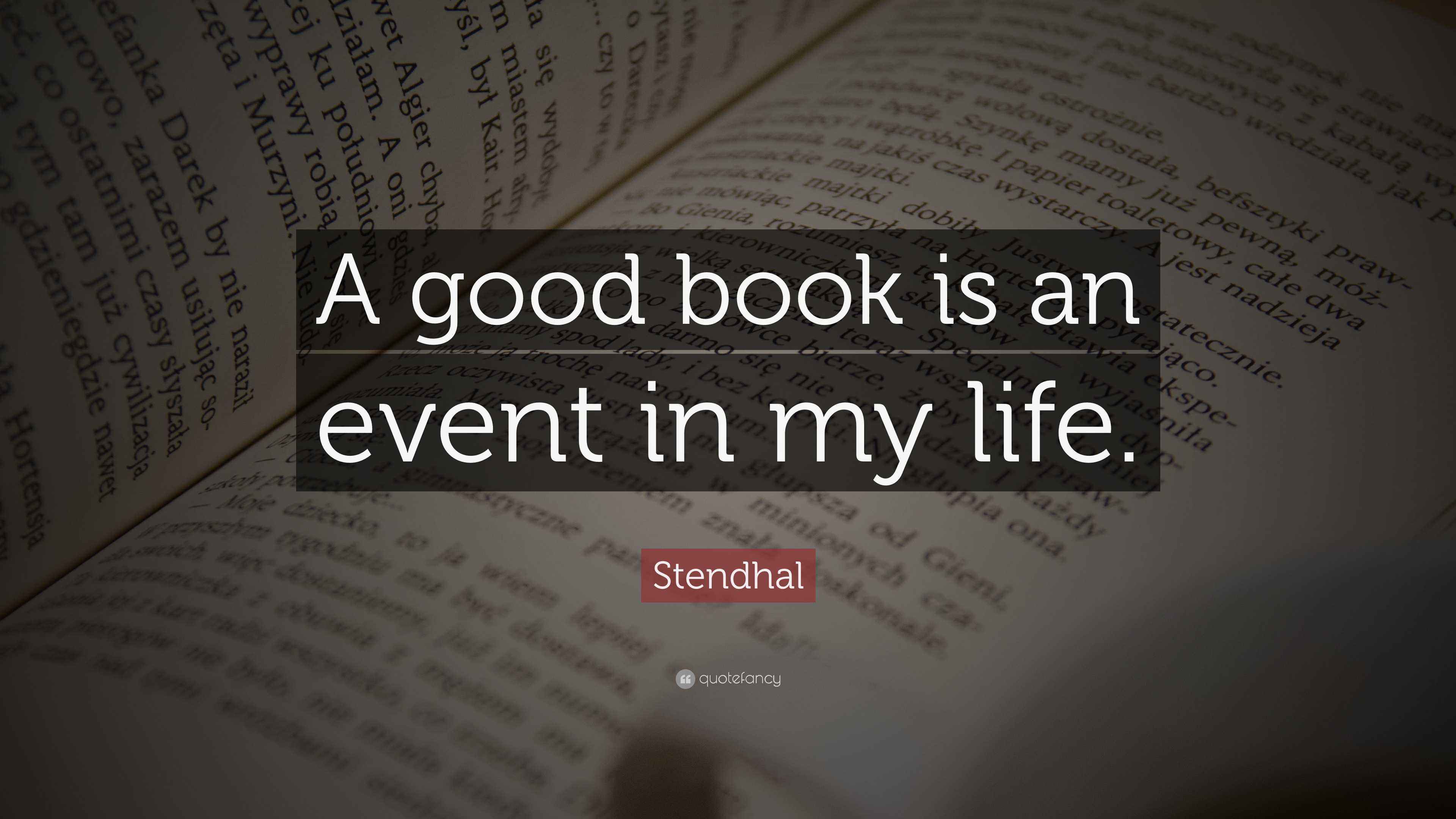 Stendhal Quote: “A good book is an event in my life.”