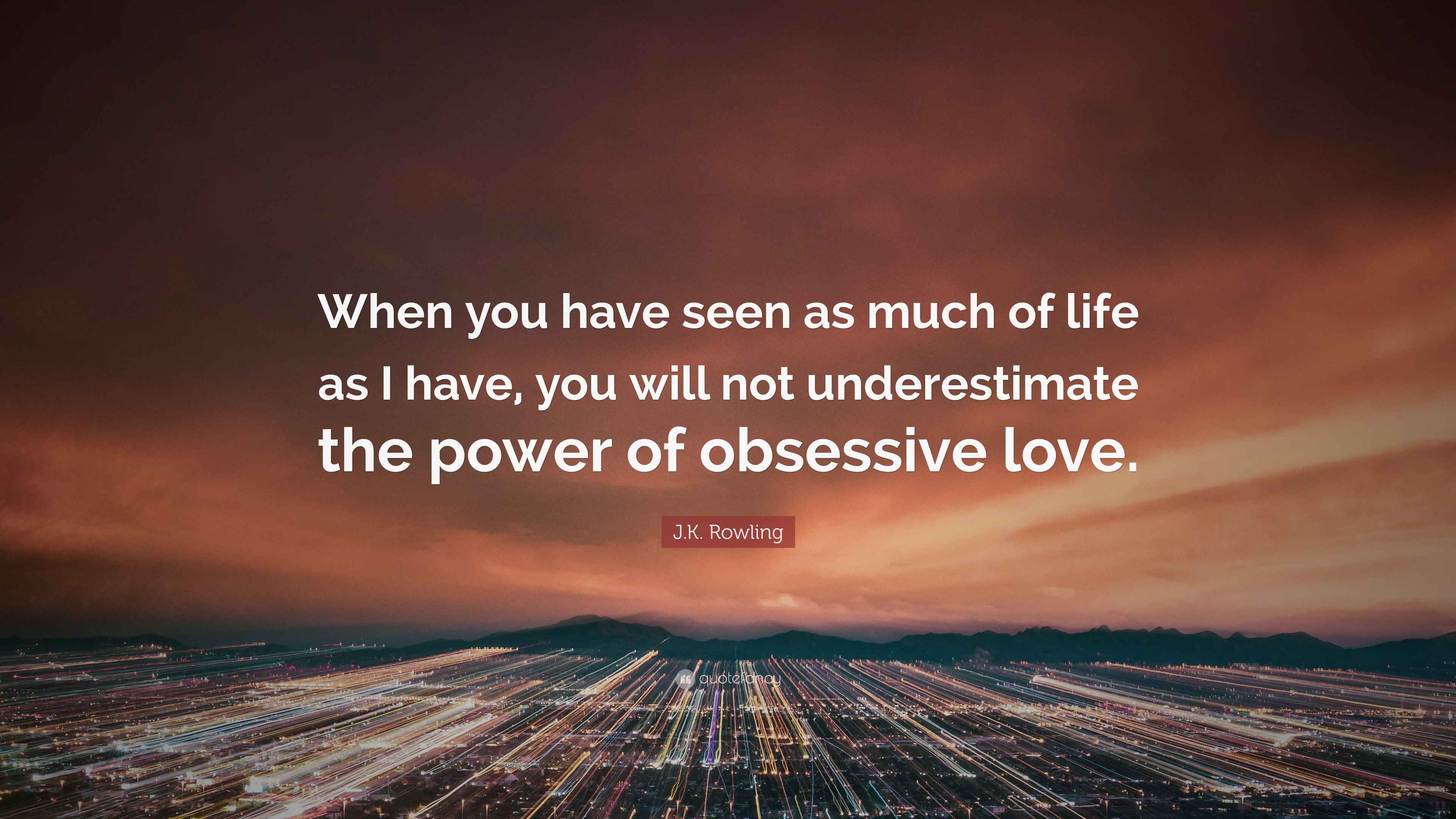 J.K. Rowling Quote: “When you have seen as much of life as I have, you ...