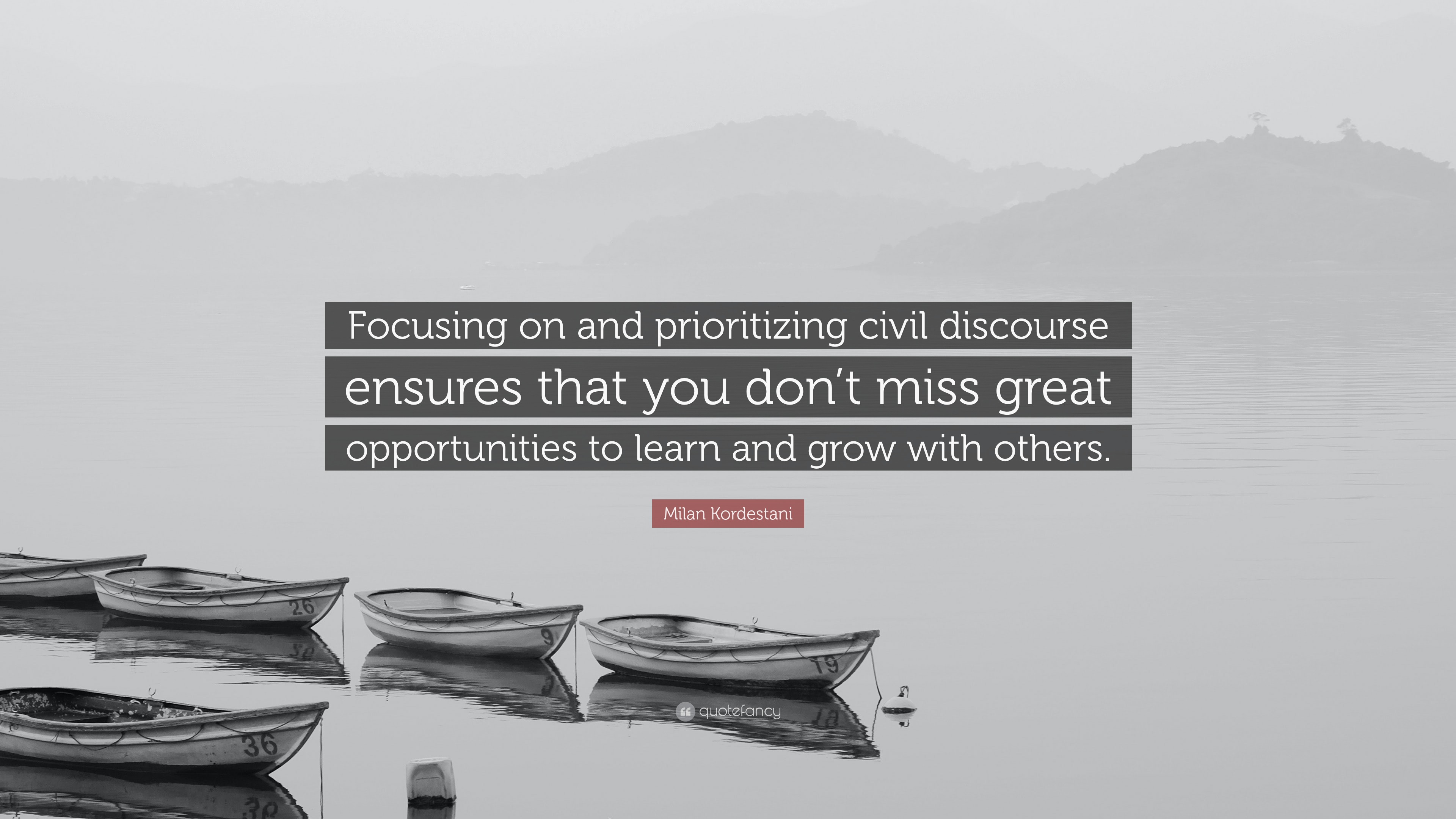 Milan Kordestani Quote: “Focusing on and prioritizing civil discourse ...