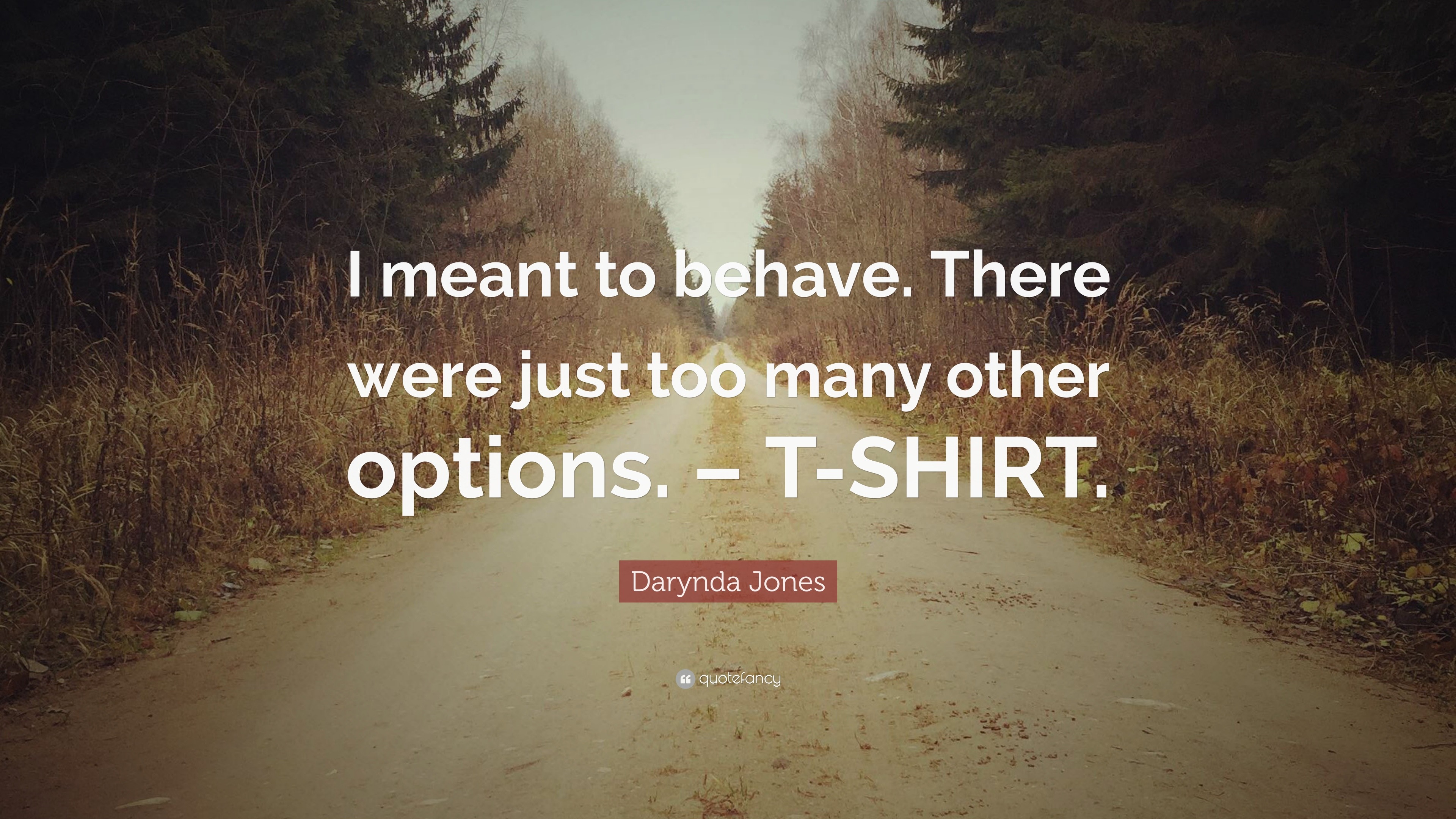 Darynda Jones Quote: “I meant to behave. There were just too many other ...