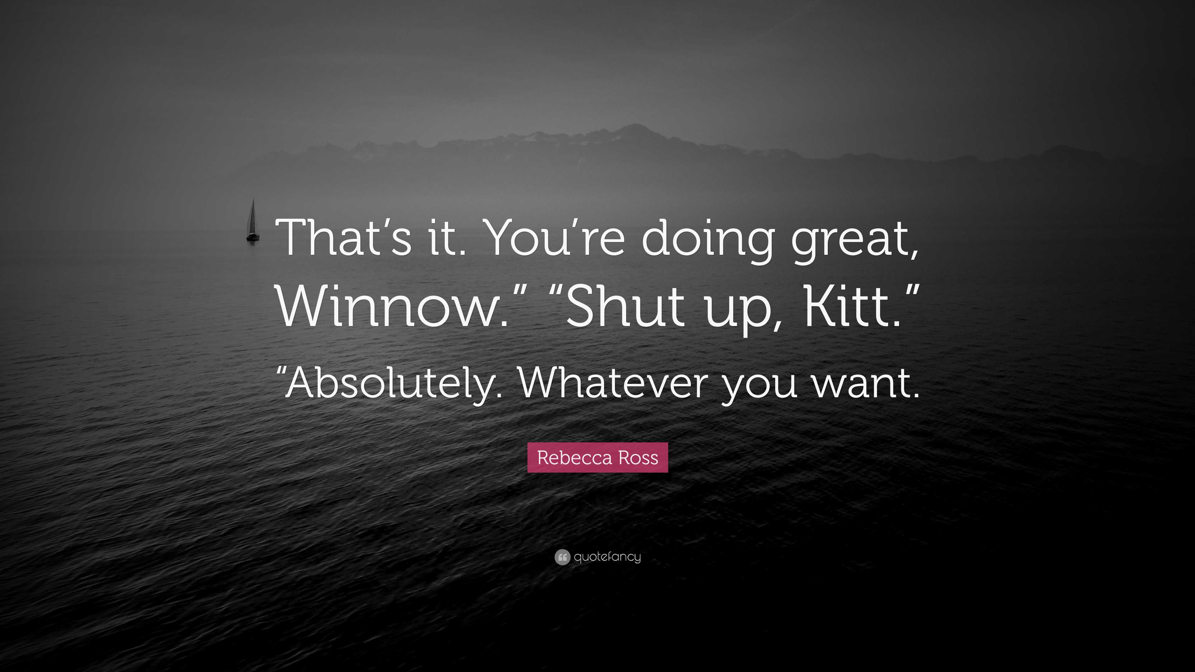 Rebecca Ross Quote: “That’s it. You’re doing great, Winnow.” “Shut up ...