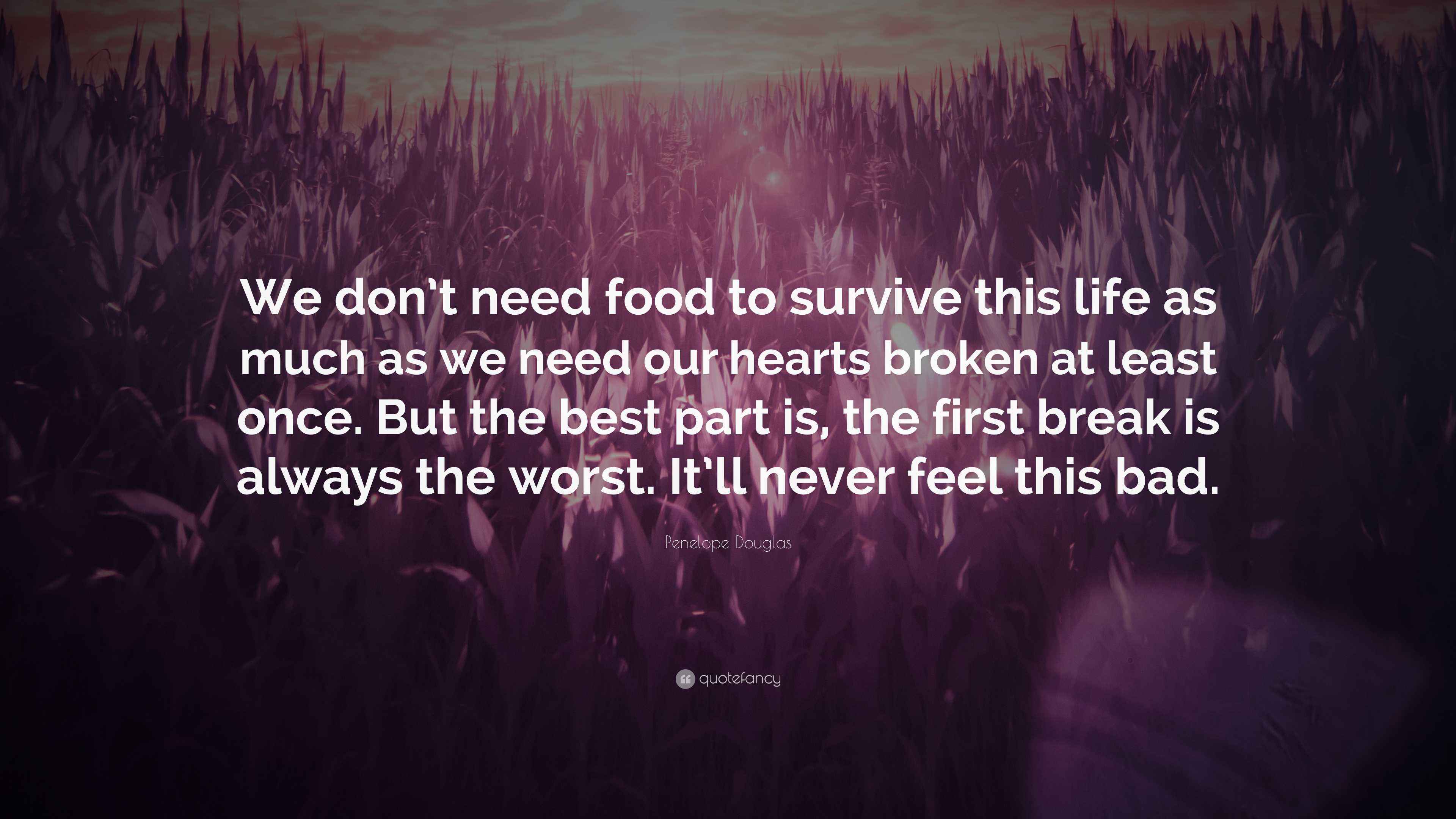 Penelope Douglas Quote: “We don’t need food to survive this life as ...
