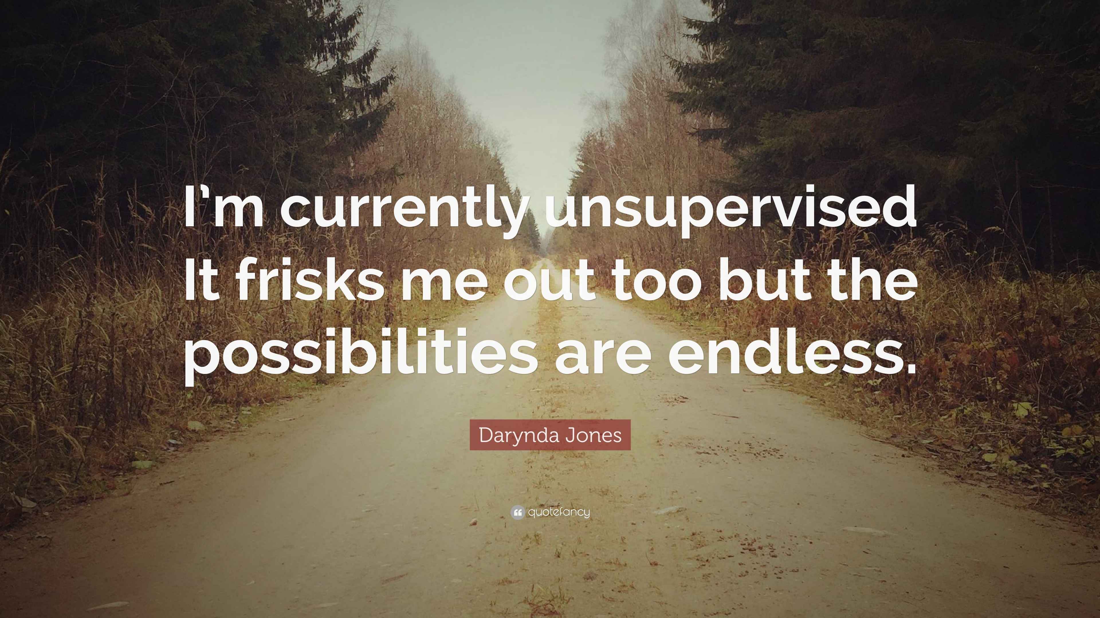 Darynda Jones Quote: “I’m currently unsupervised It frisks me out too ...