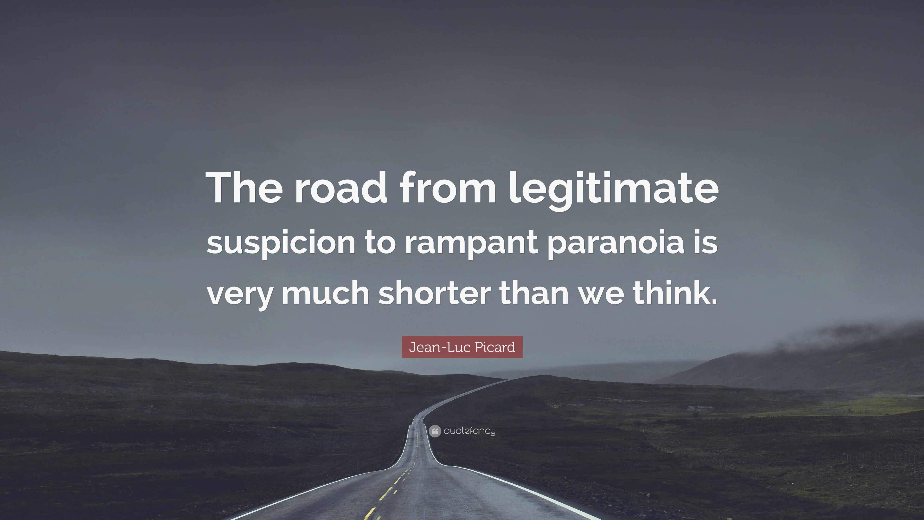 Jean-Luc Picard Quote: “The road from legitimate suspicion to rampant ...
