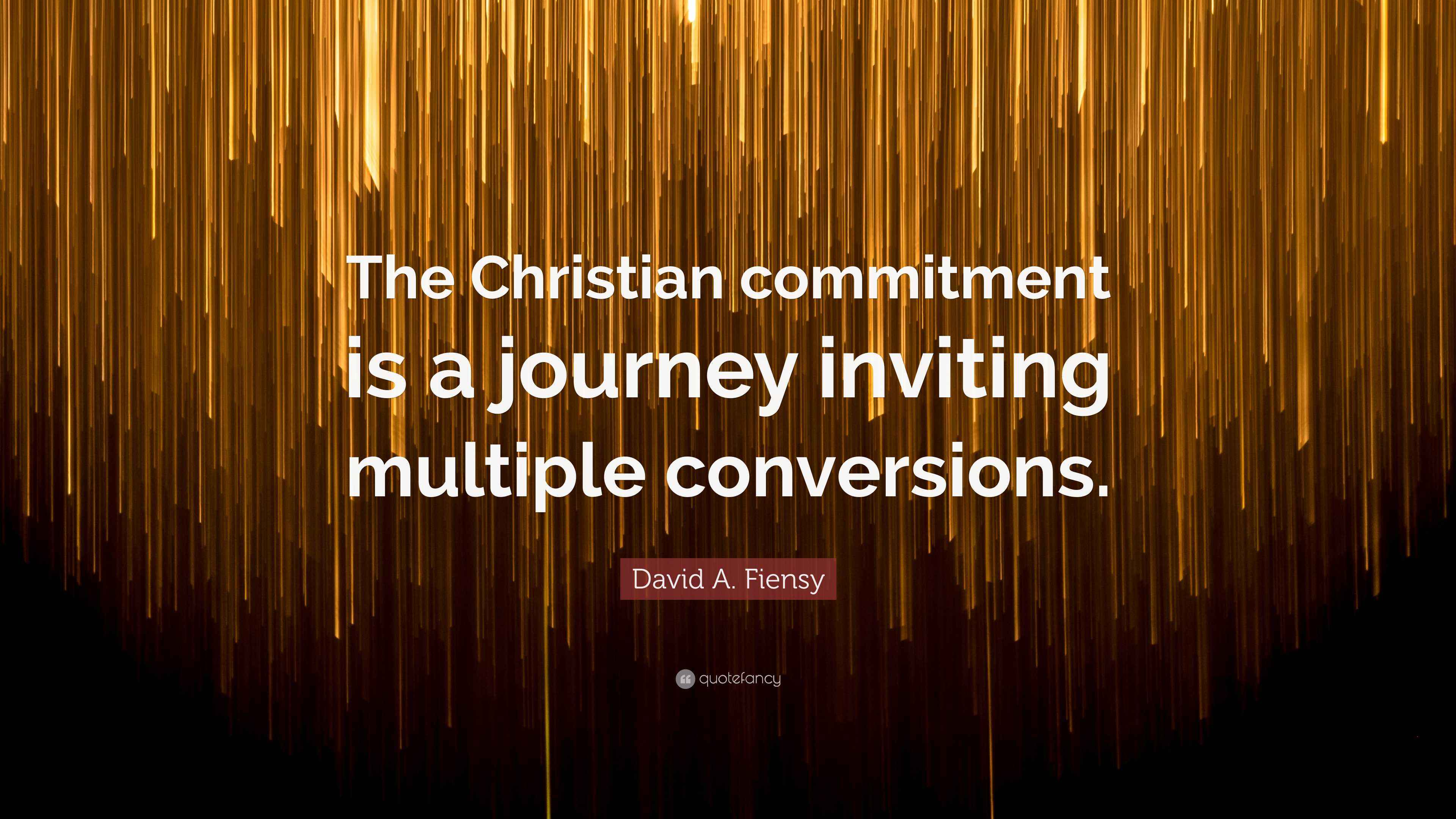 David A. Fiensy Quote: “The Christian commitment is a journey inviting ...