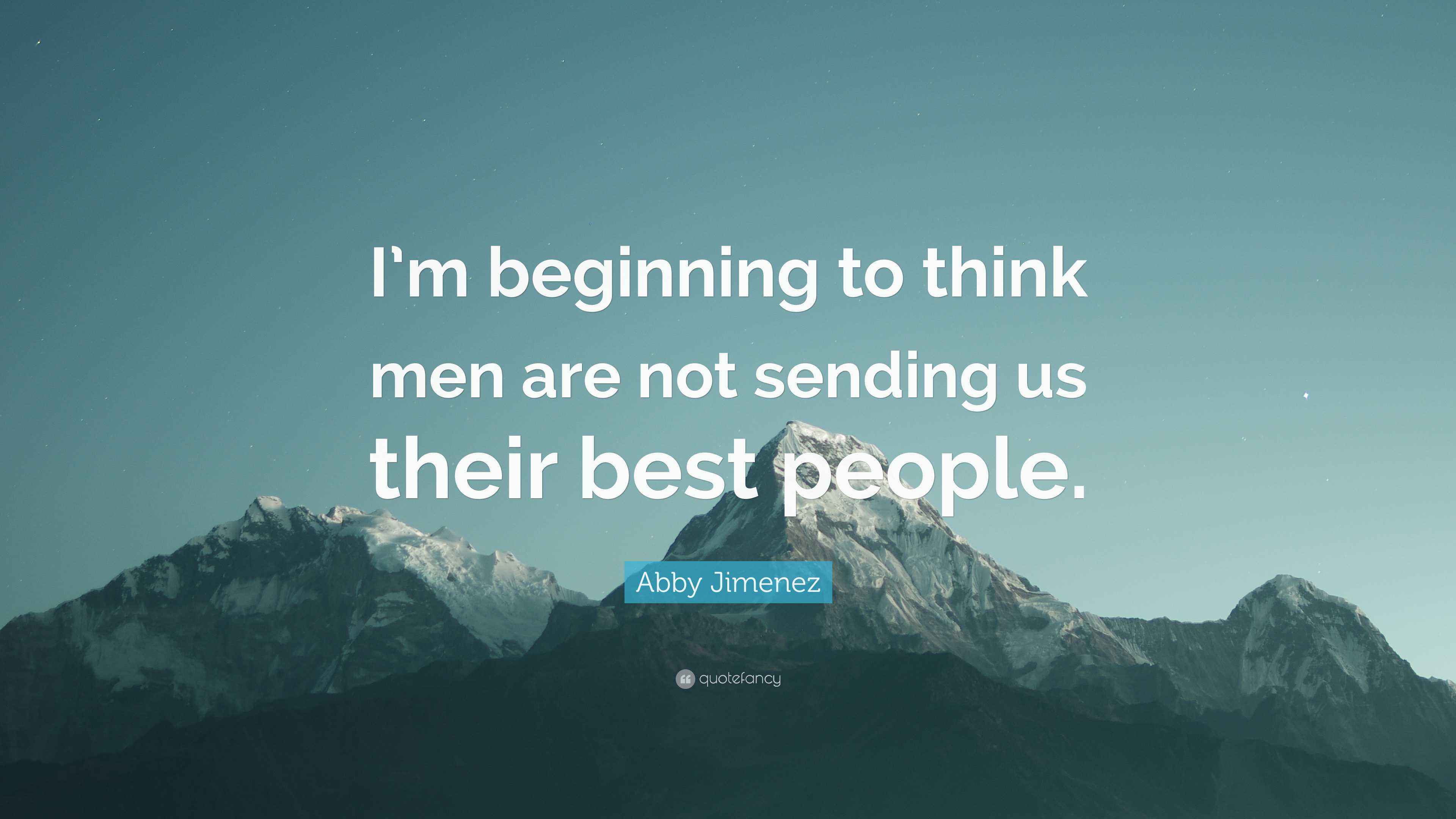 Abby Jimenez Quote: “I’m beginning to think men are not sending us ...