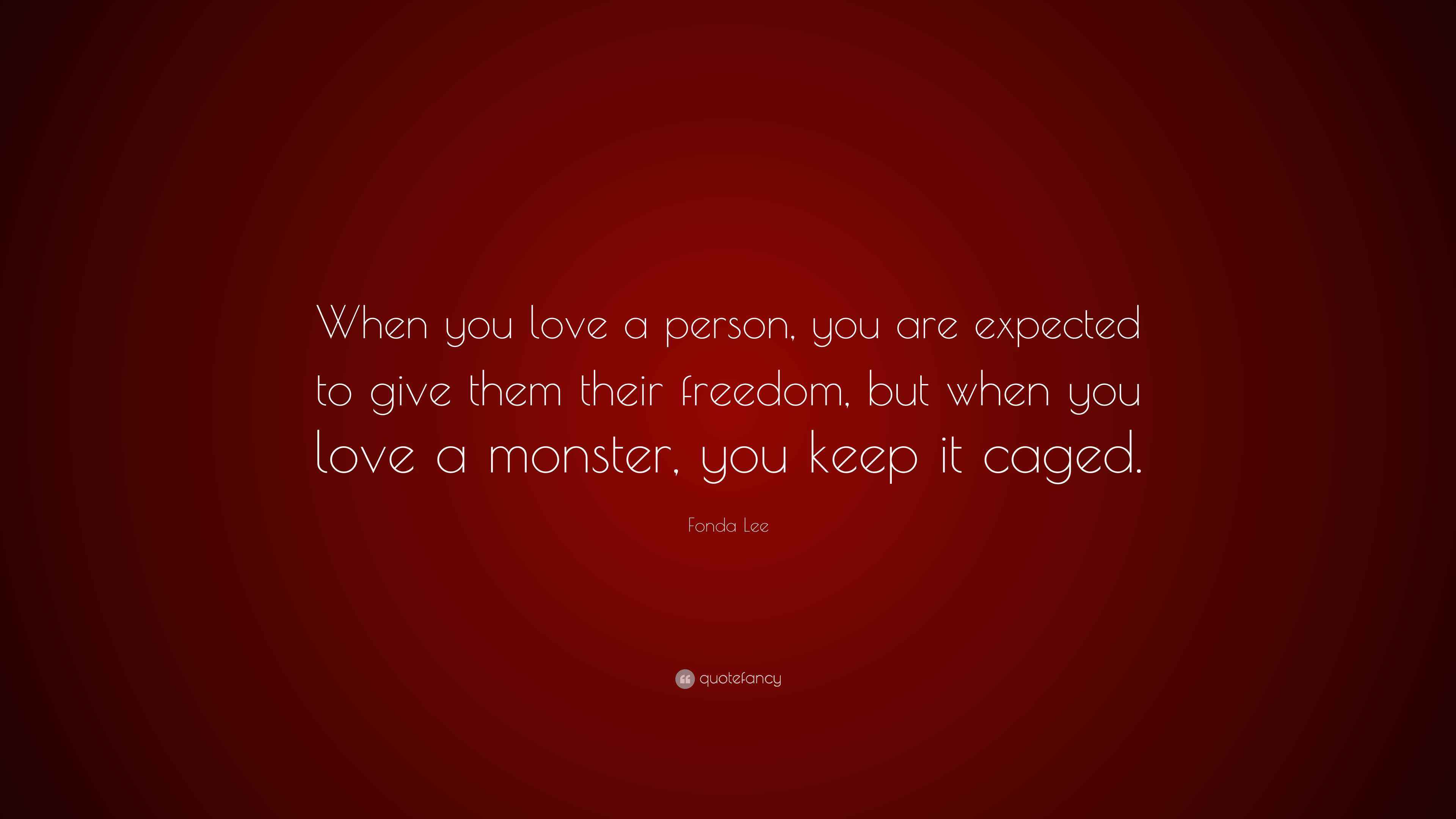 Fonda Lee Quote: “When you love a person, you are expected to give them ...