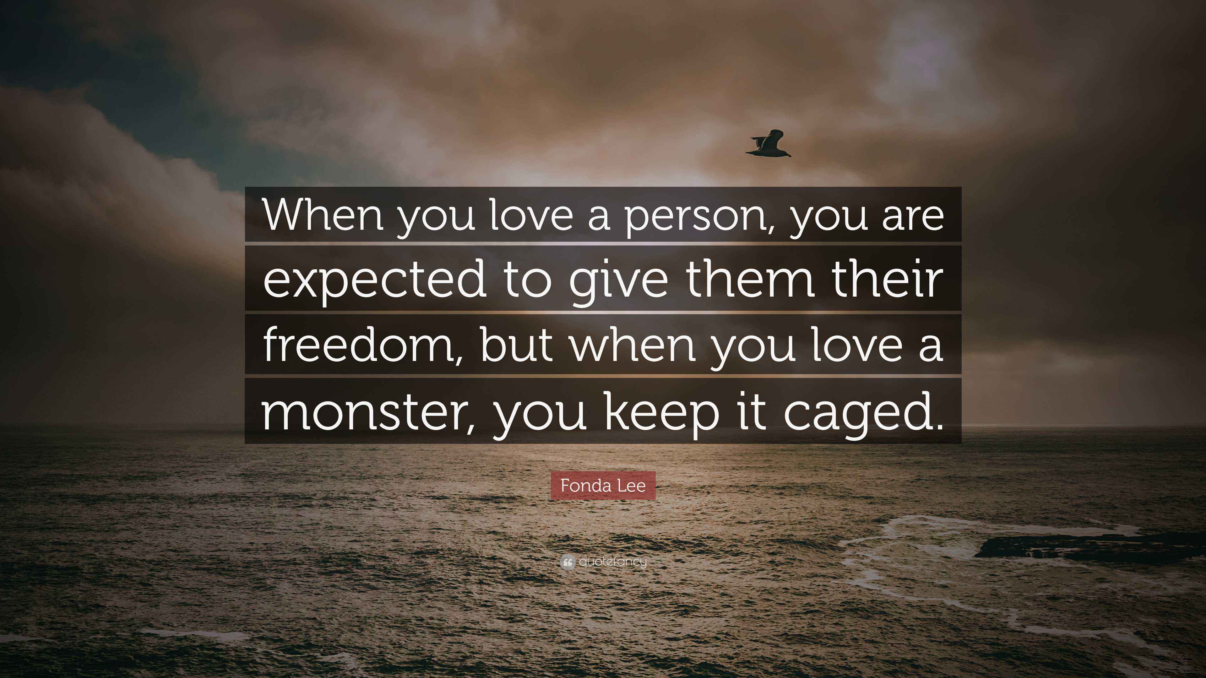 Fonda Lee Quote: “When you love a person, you are expected to give them ...
