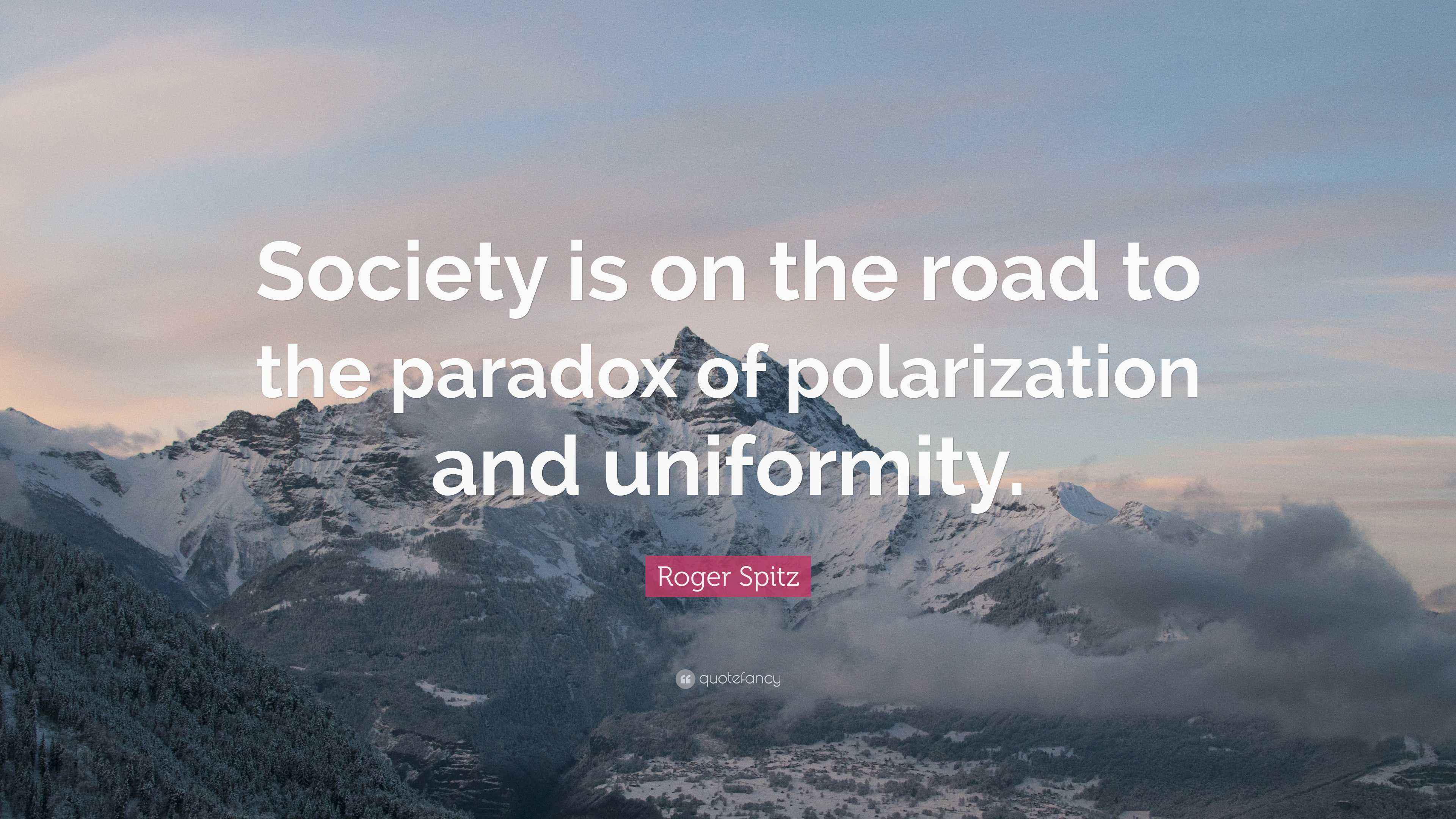 Roger Spitz Quote: “Society is on the road to the paradox of ...
