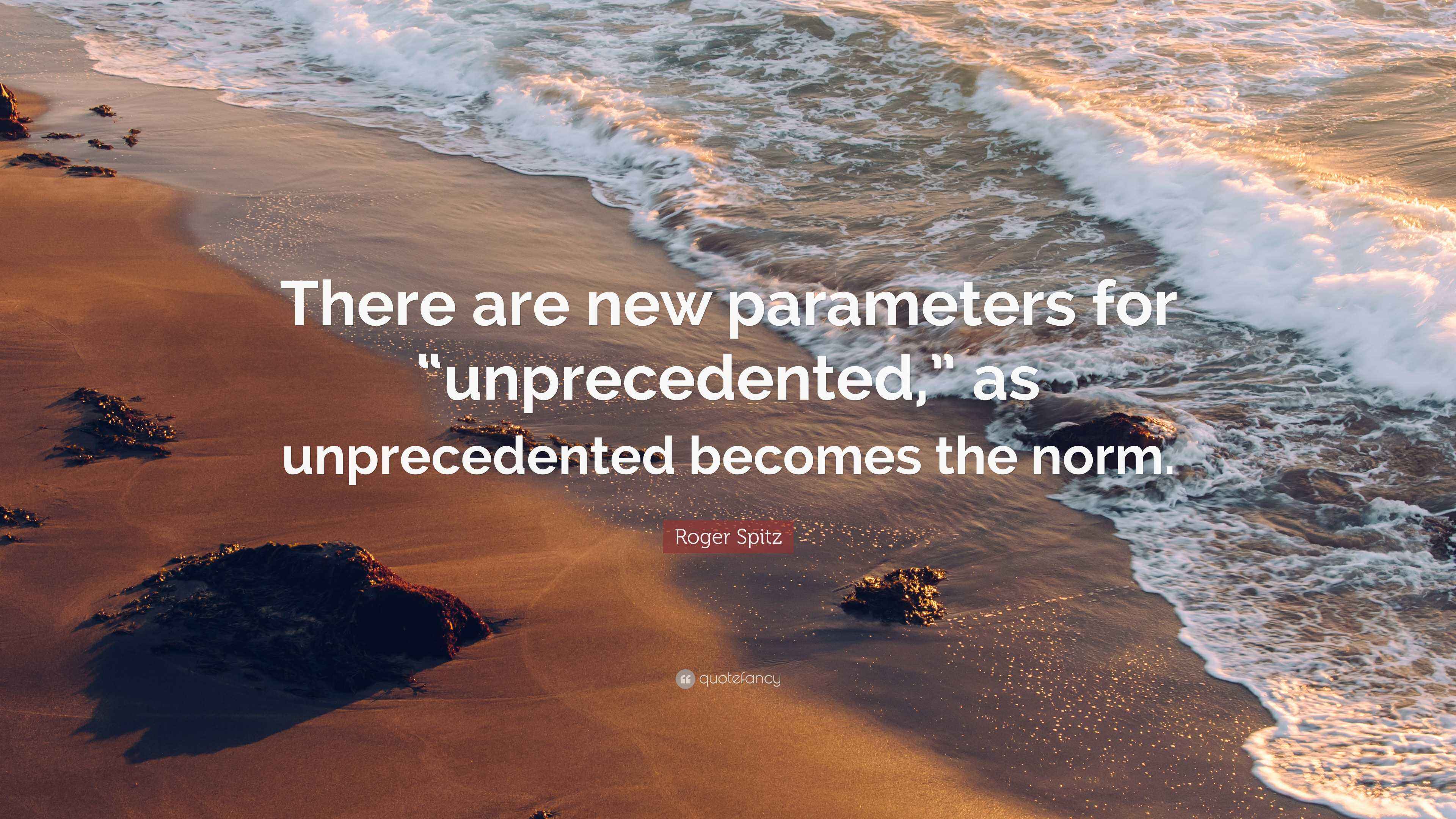 Roger Spitz Quote: “There are new parameters for “unprecedented,” as ...