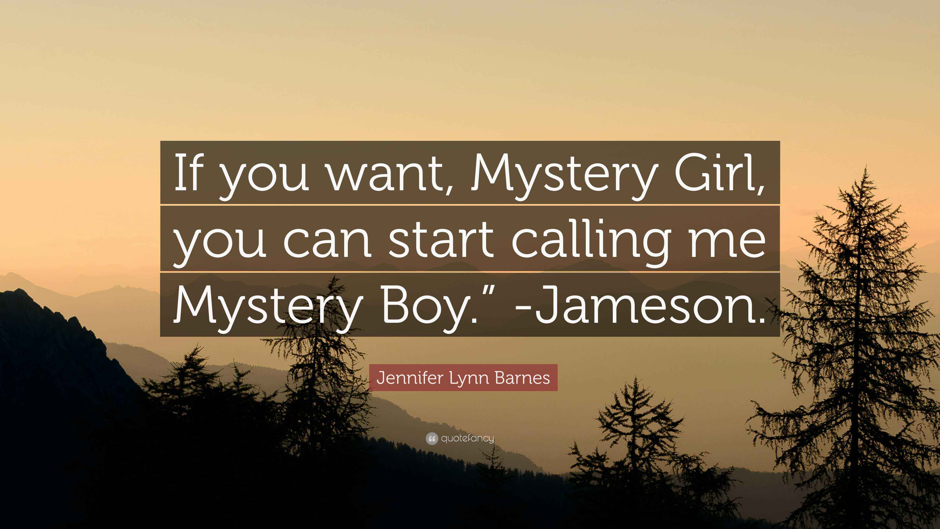 Jennifer Lynn Barnes Quote: “If you want, Mystery Girl, you can start ...