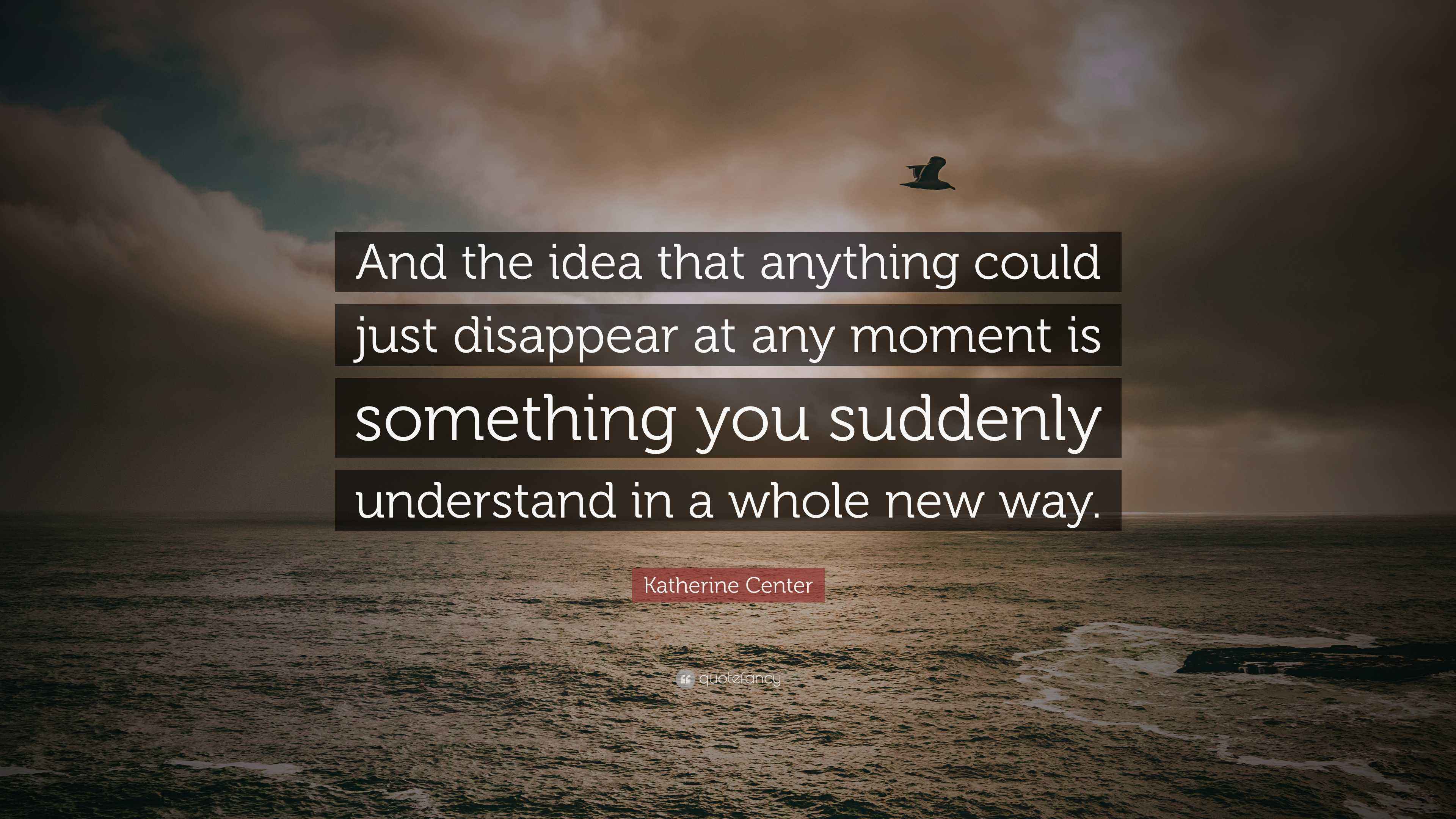Katherine Center Quote: “And the idea that anything could just ...