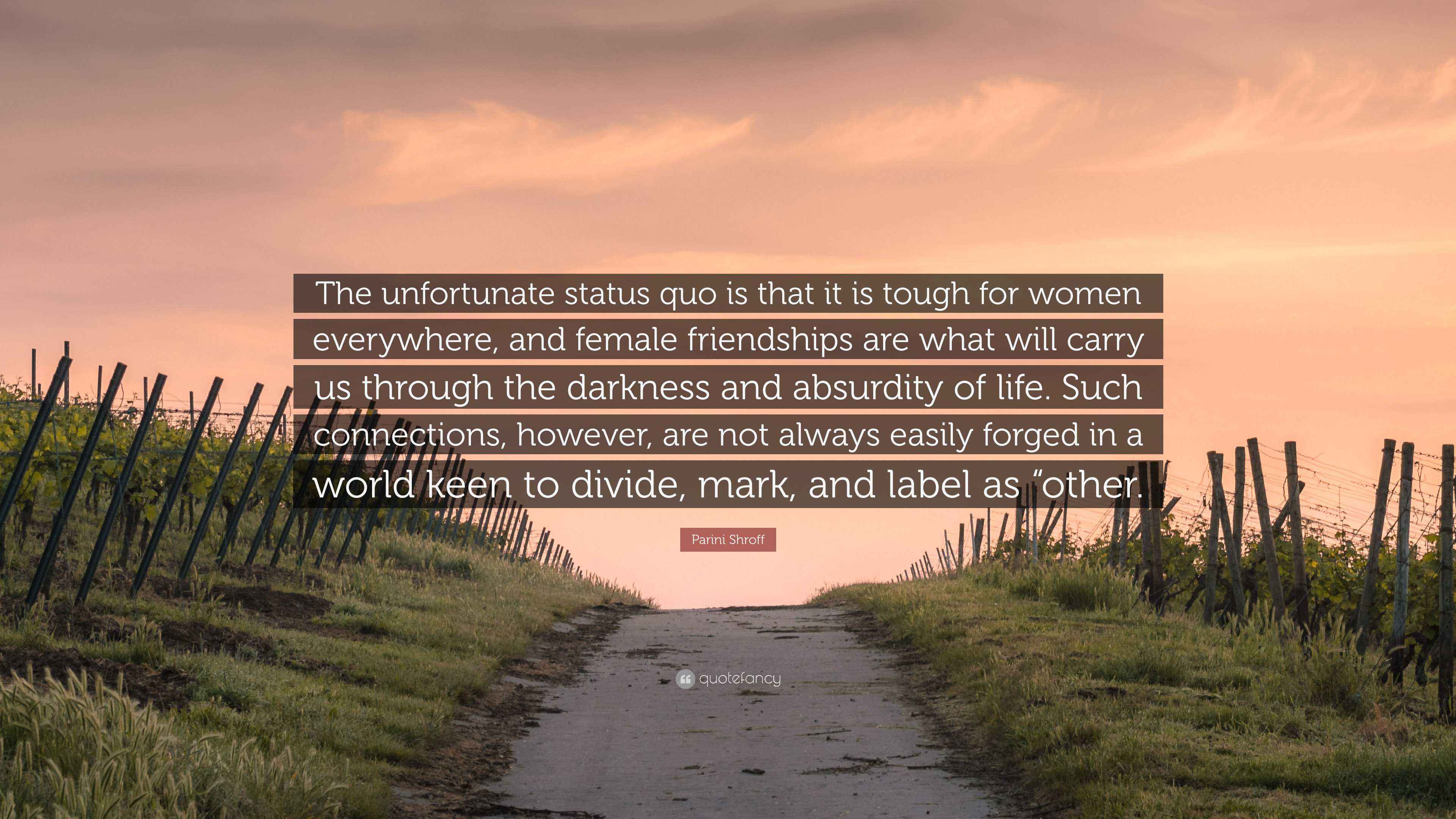 Parini Shroff Quote: “The unfortunate status quo is that it is tough ...