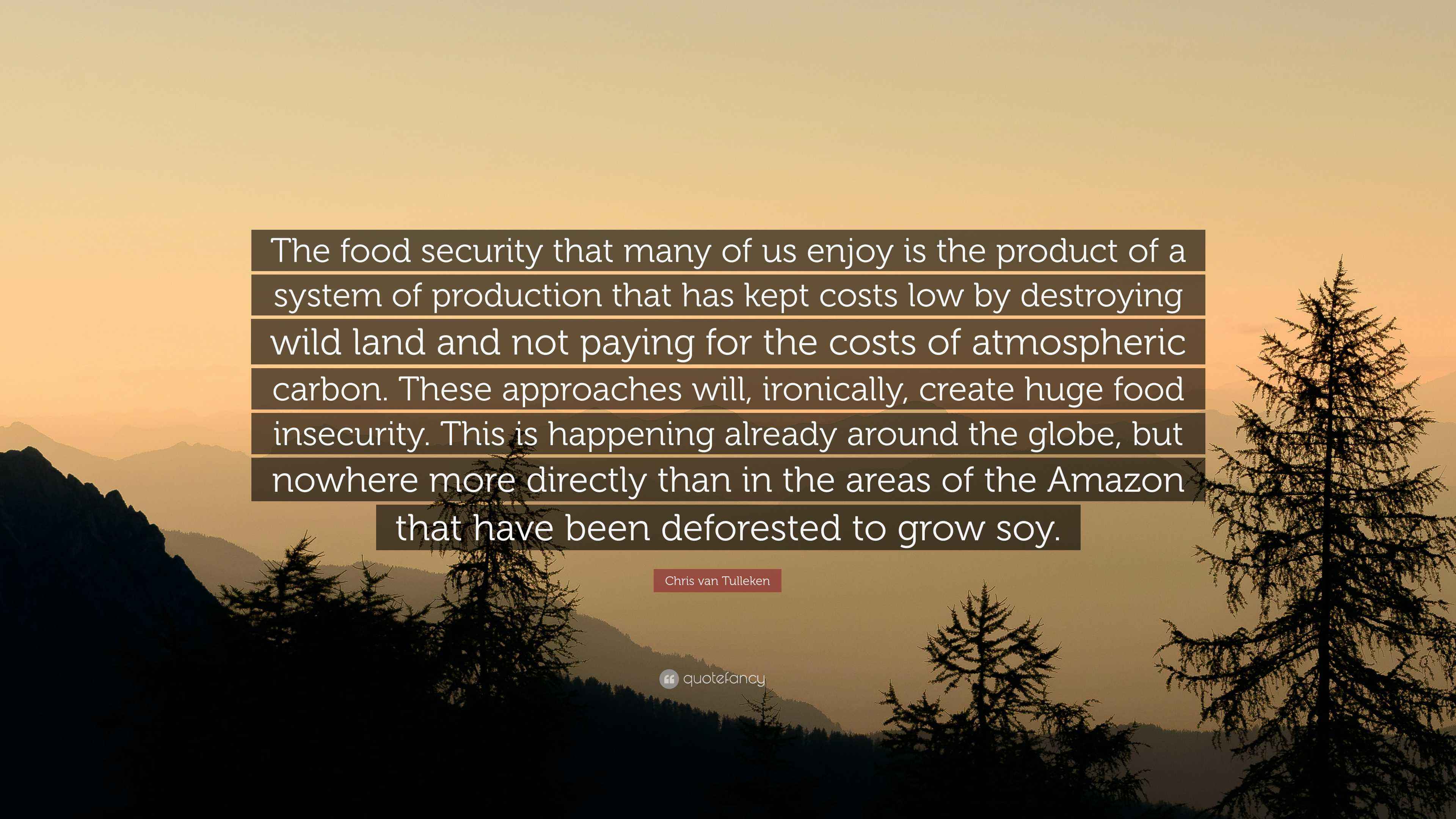 Chris van Tulleken Quote: “The food security that many of us enjoy is ...