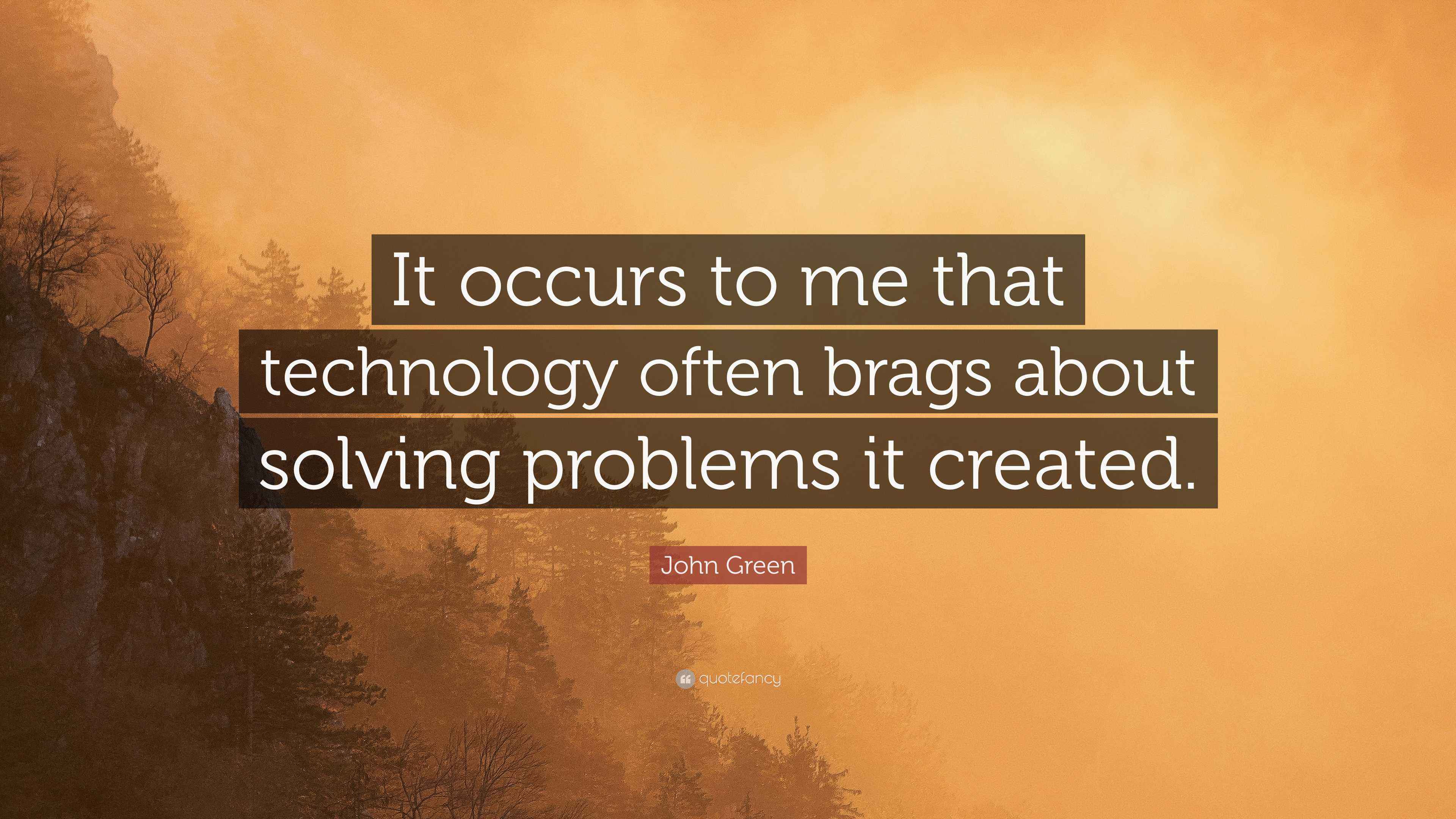 John Green Quote: “It occurs to me that technology often brags about ...