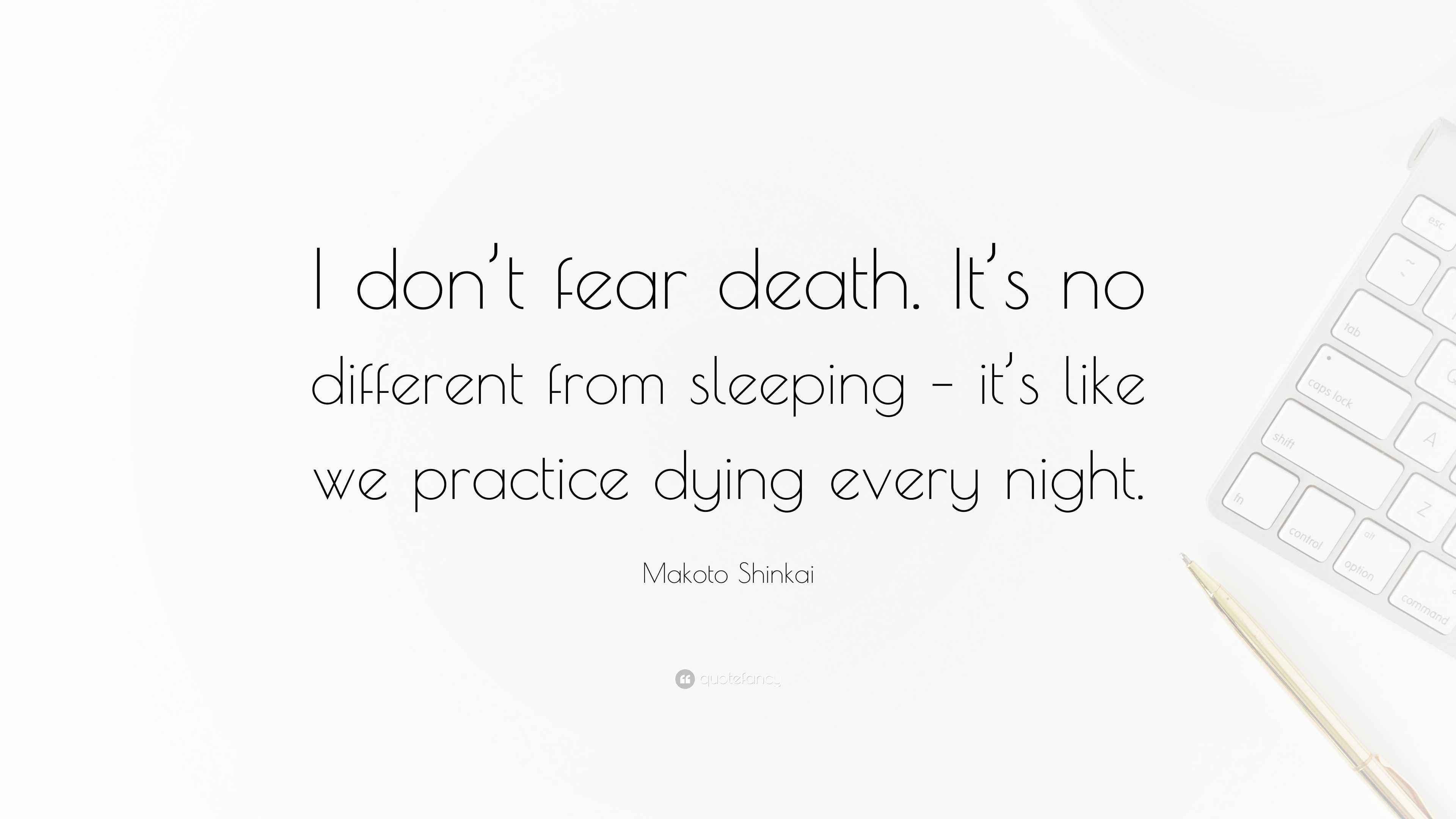Makoto Shinkai Quote: “I don’t fear death. It’s no different from ...