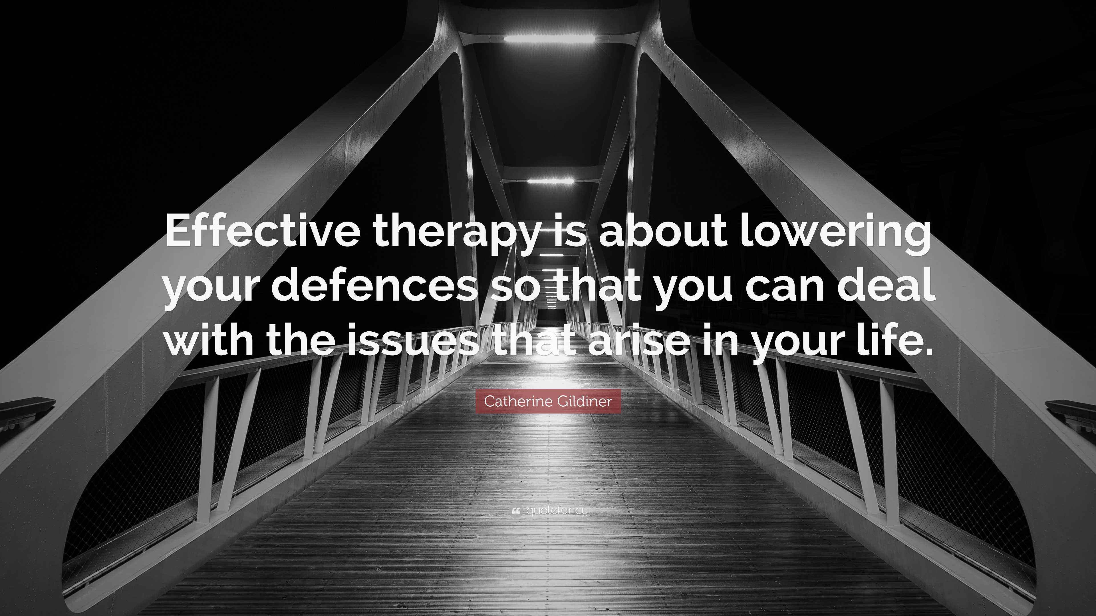 Catherine Gildiner Quote: “Effective therapy is about lowering your ...