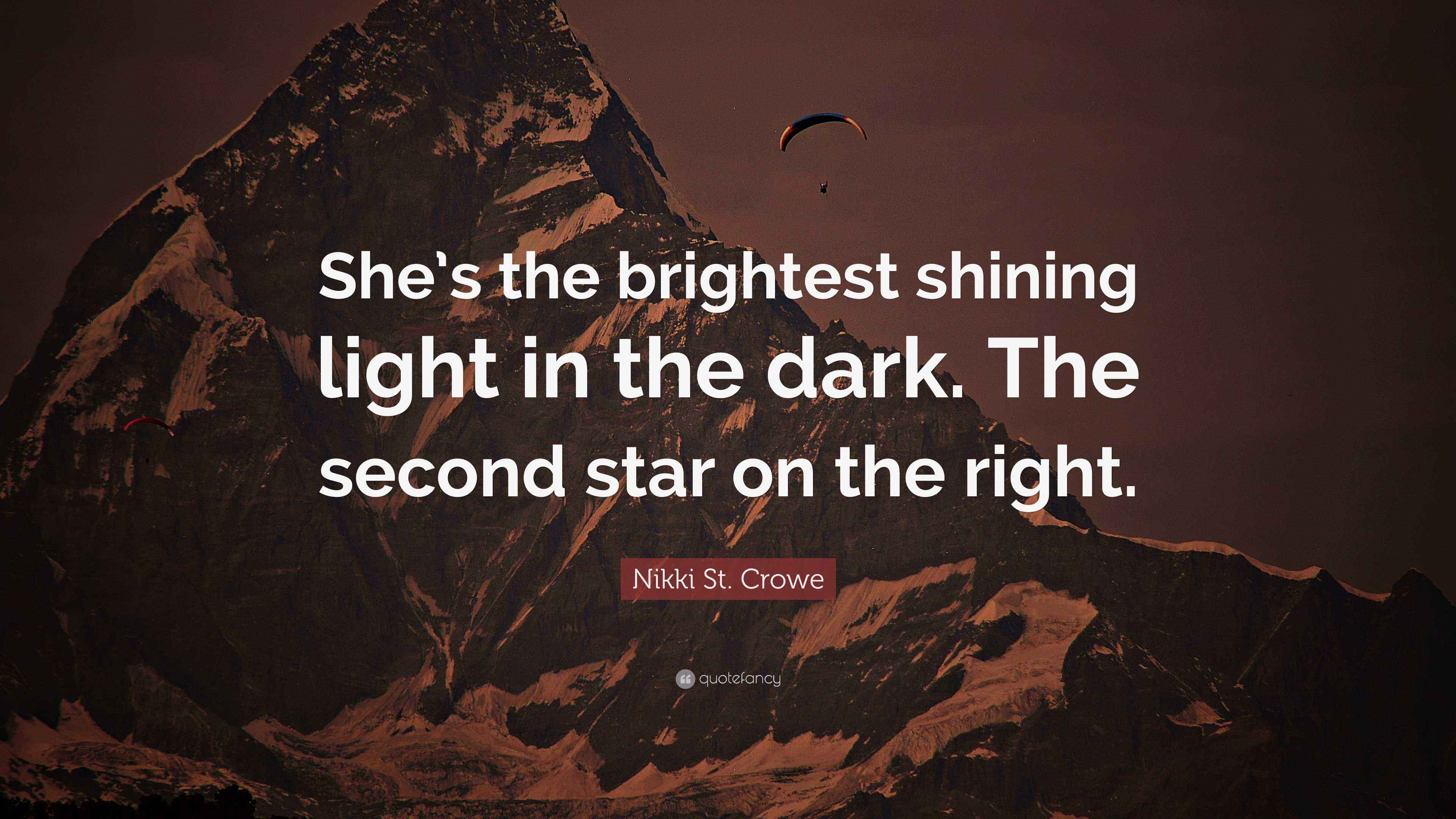 Nikki St. Crowe Quote: “She’s the brightest shining light in the dark ...
