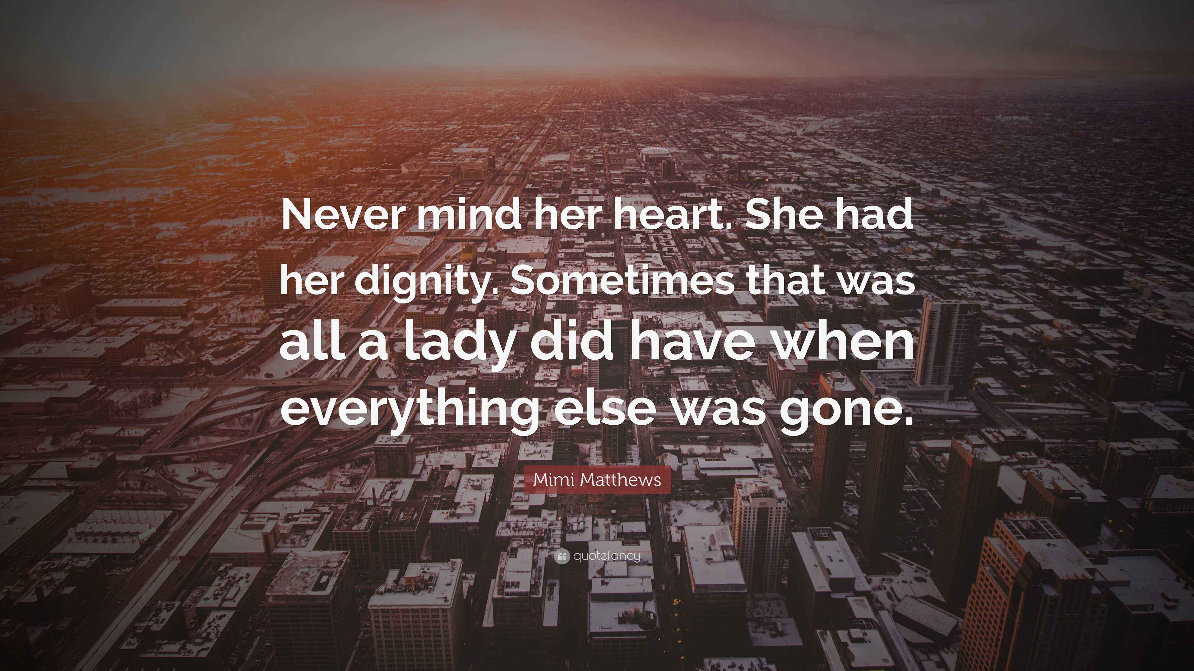 Mimi Matthews Quote: “Never mind her heart. She had her dignity ...