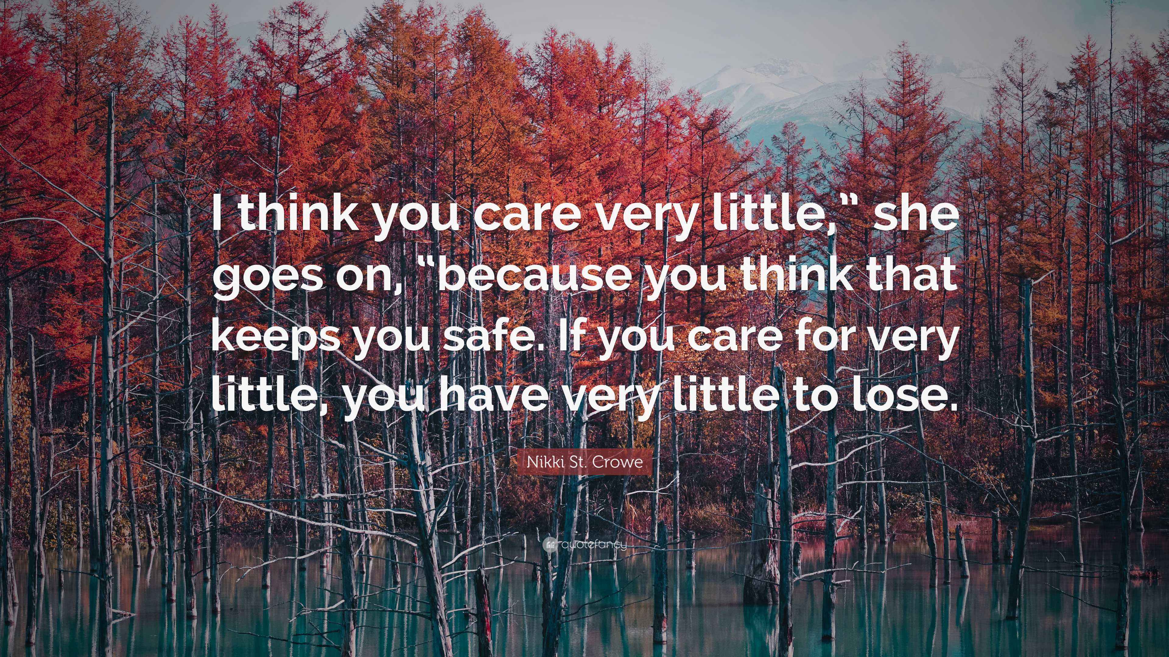 Nikki St. Crowe Quote: “I think you care very little,” she goes on ...
