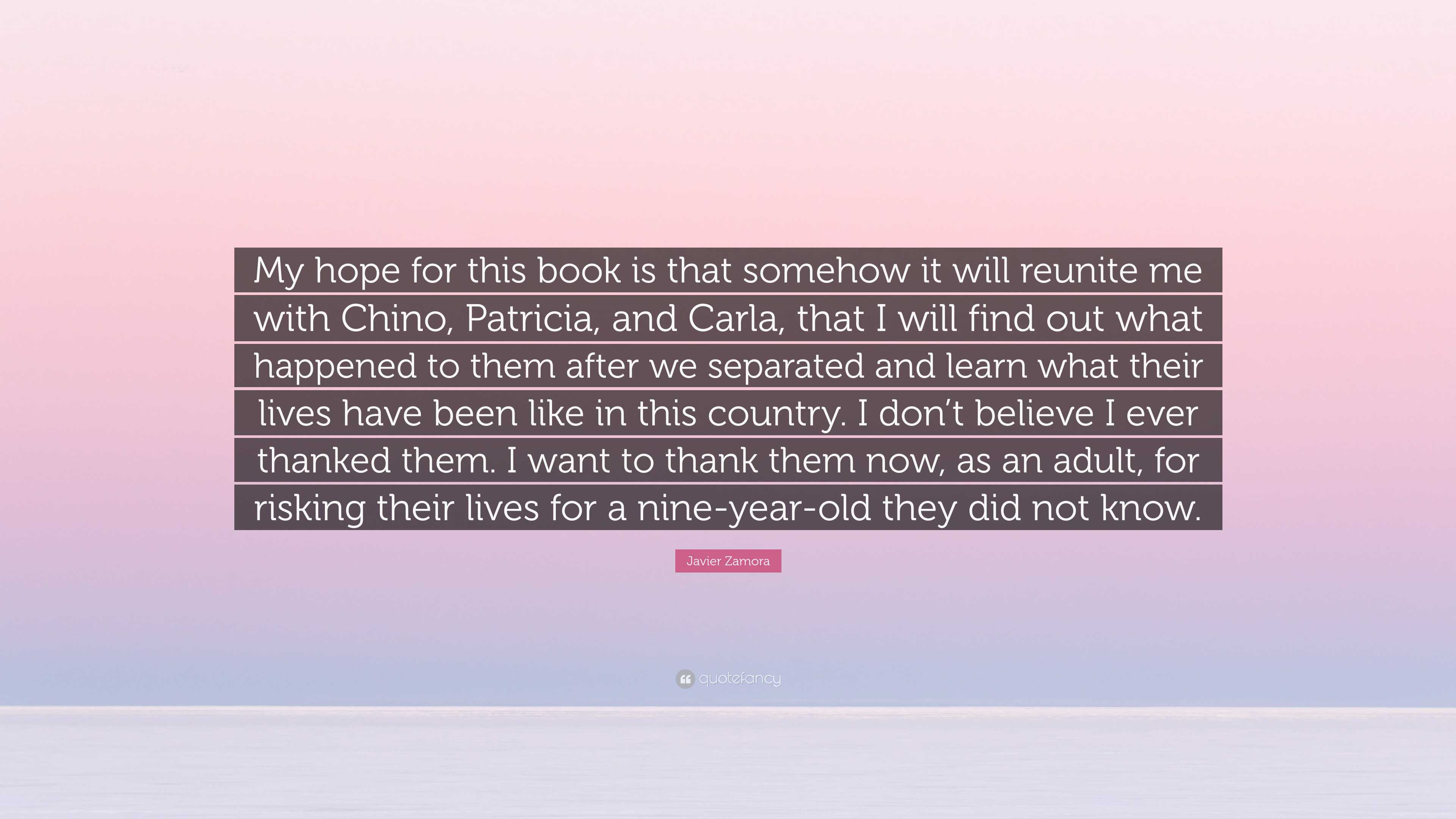 Javier Zamora Quote: “My hope for this book is that somehow it will ...