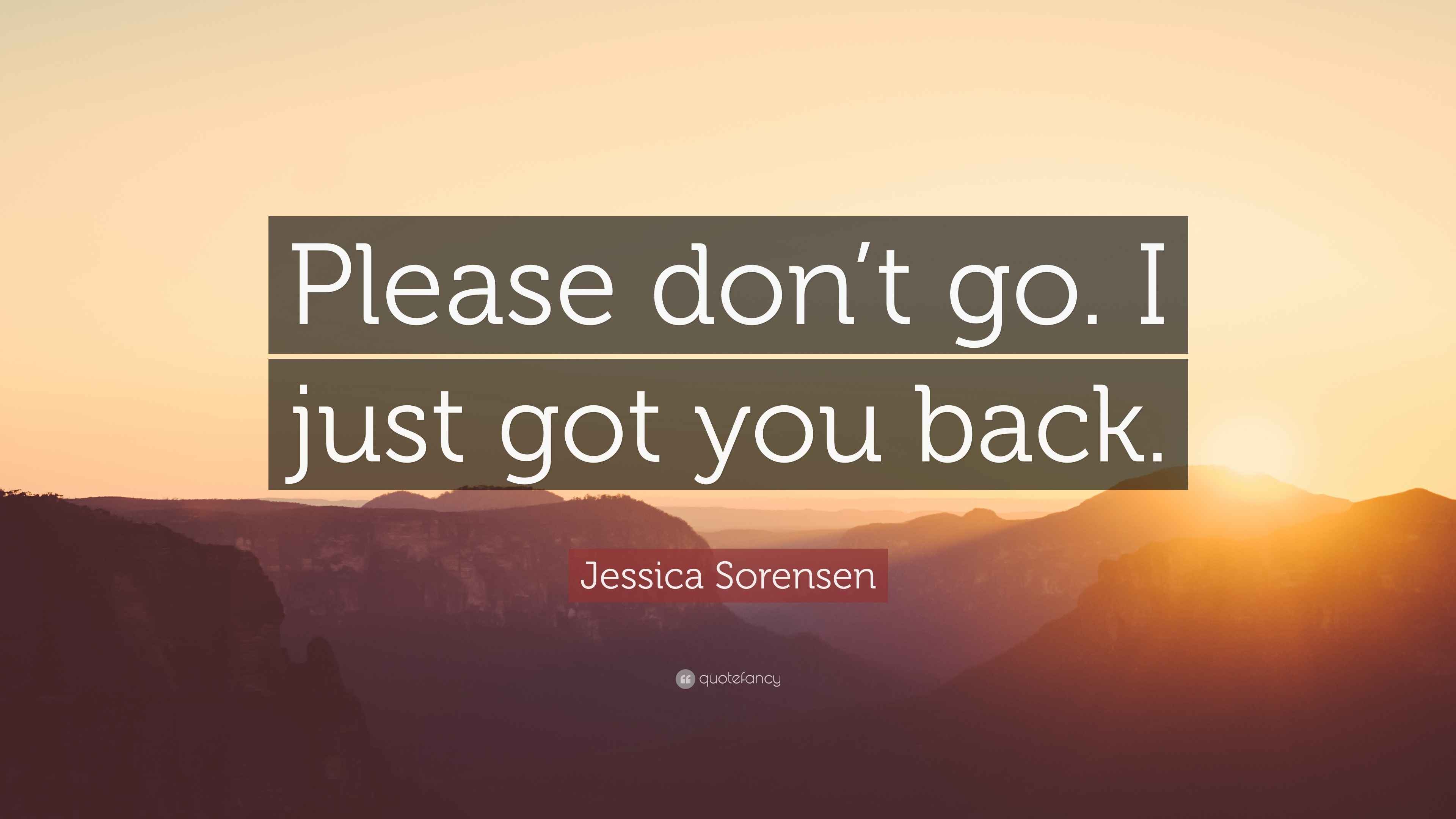 Jessica Sorensen Quote: “Please don’t go. I just got you back.”