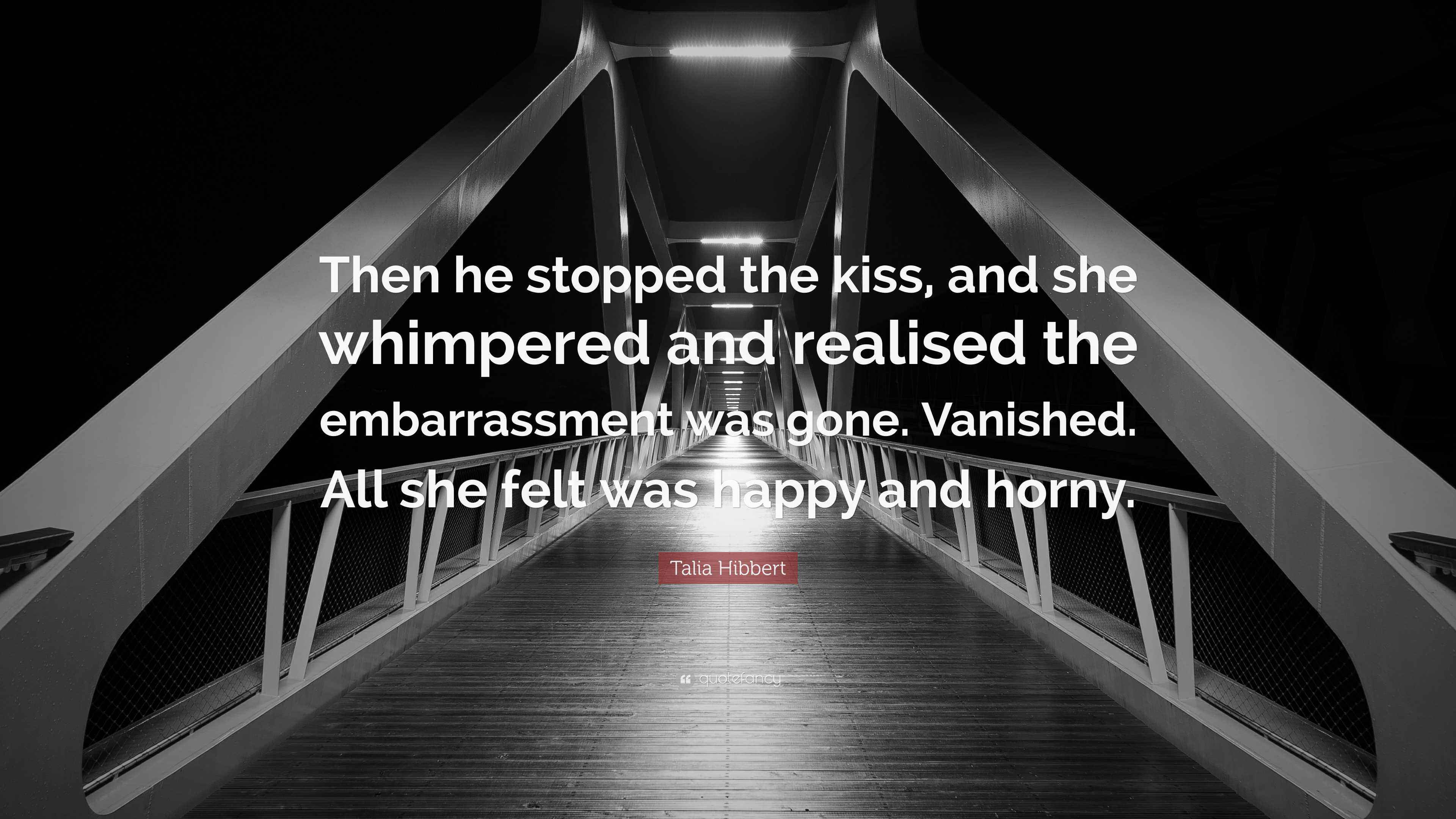 Talia Hibbert Quote: “Then he stopped the kiss, and she whimpered and ...
