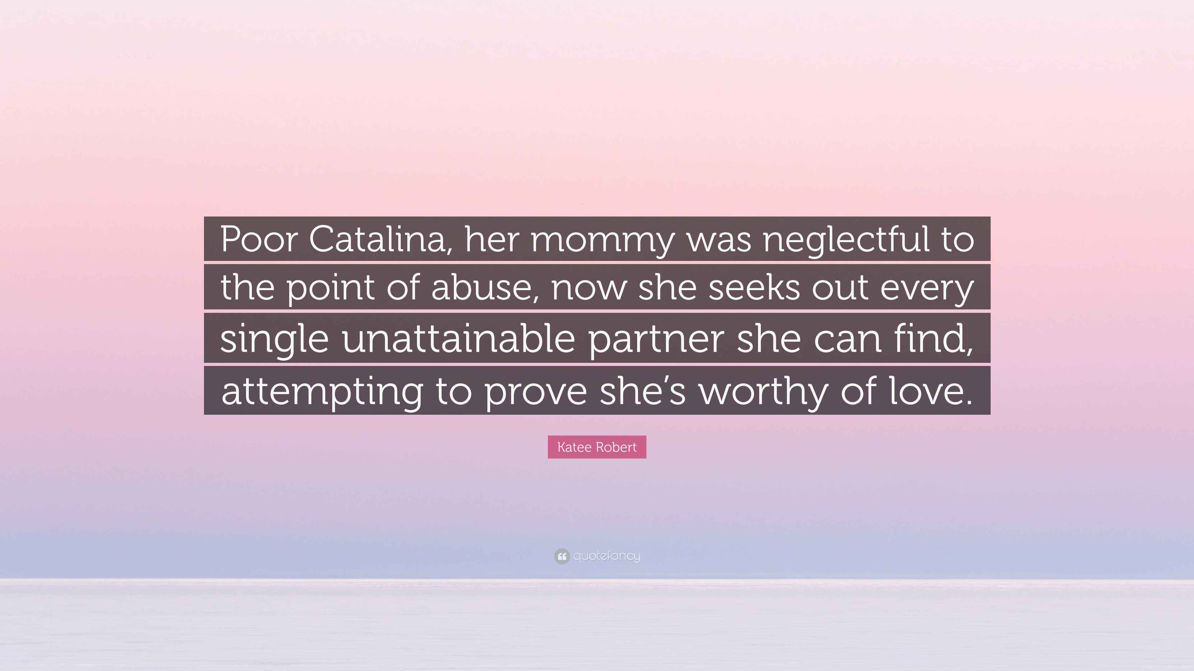 Katee Robert Quote: “Poor Catalina, her mommy was neglectful to the ...