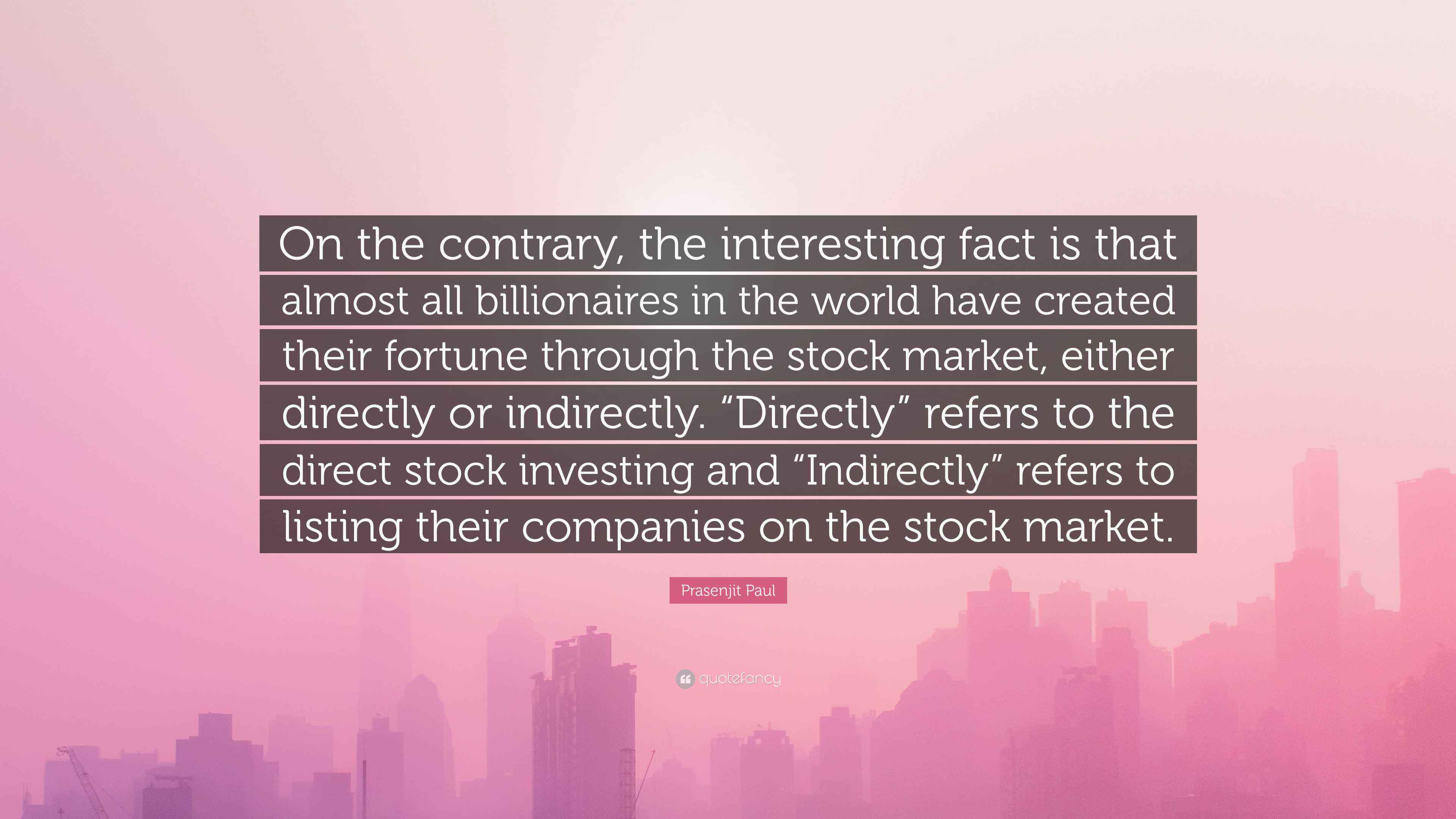 Prasenjit Paul Quote: “On the contrary, the interesting fact is that ...