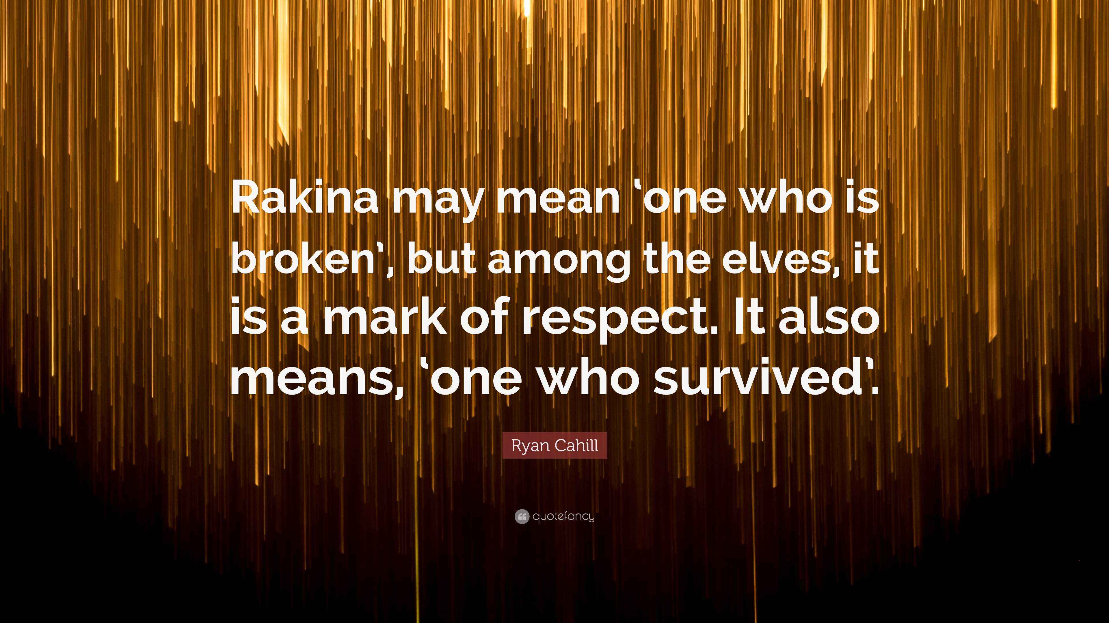 Ryan Cahill Quote: “Rakina may mean ‘one who is broken’, but among the ...
