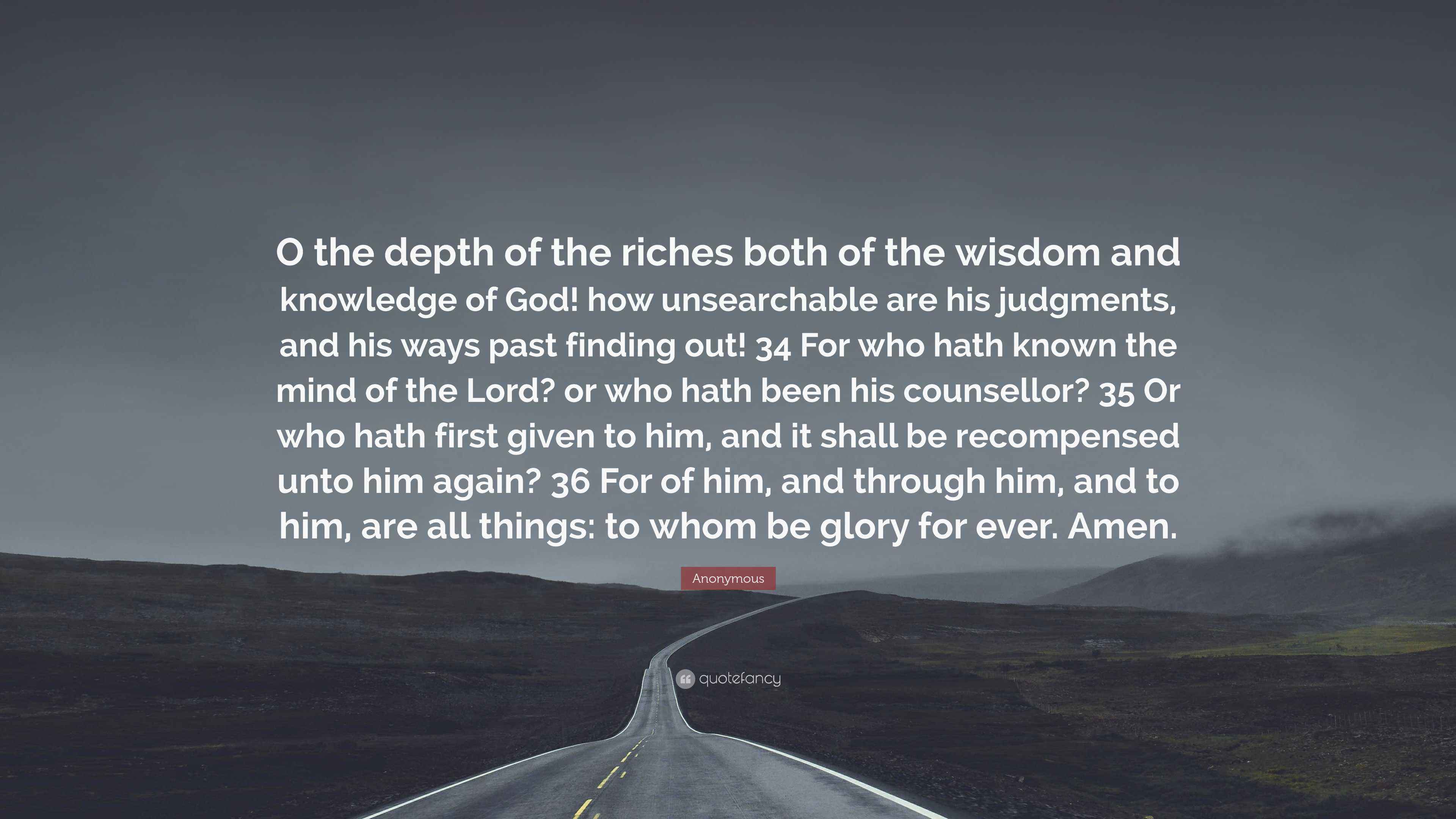 Anonymous Quote: “O the depth of the riches both of the wisdom and ...