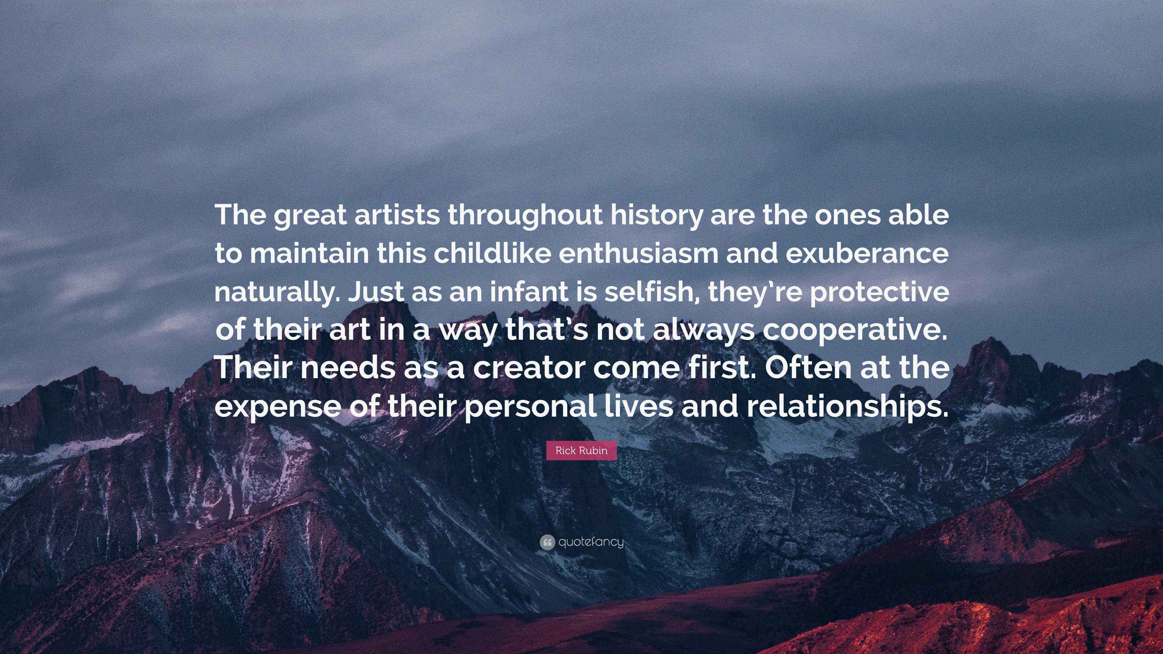 Rick Rubin Quote: “The great artists throughout history are the ones ...