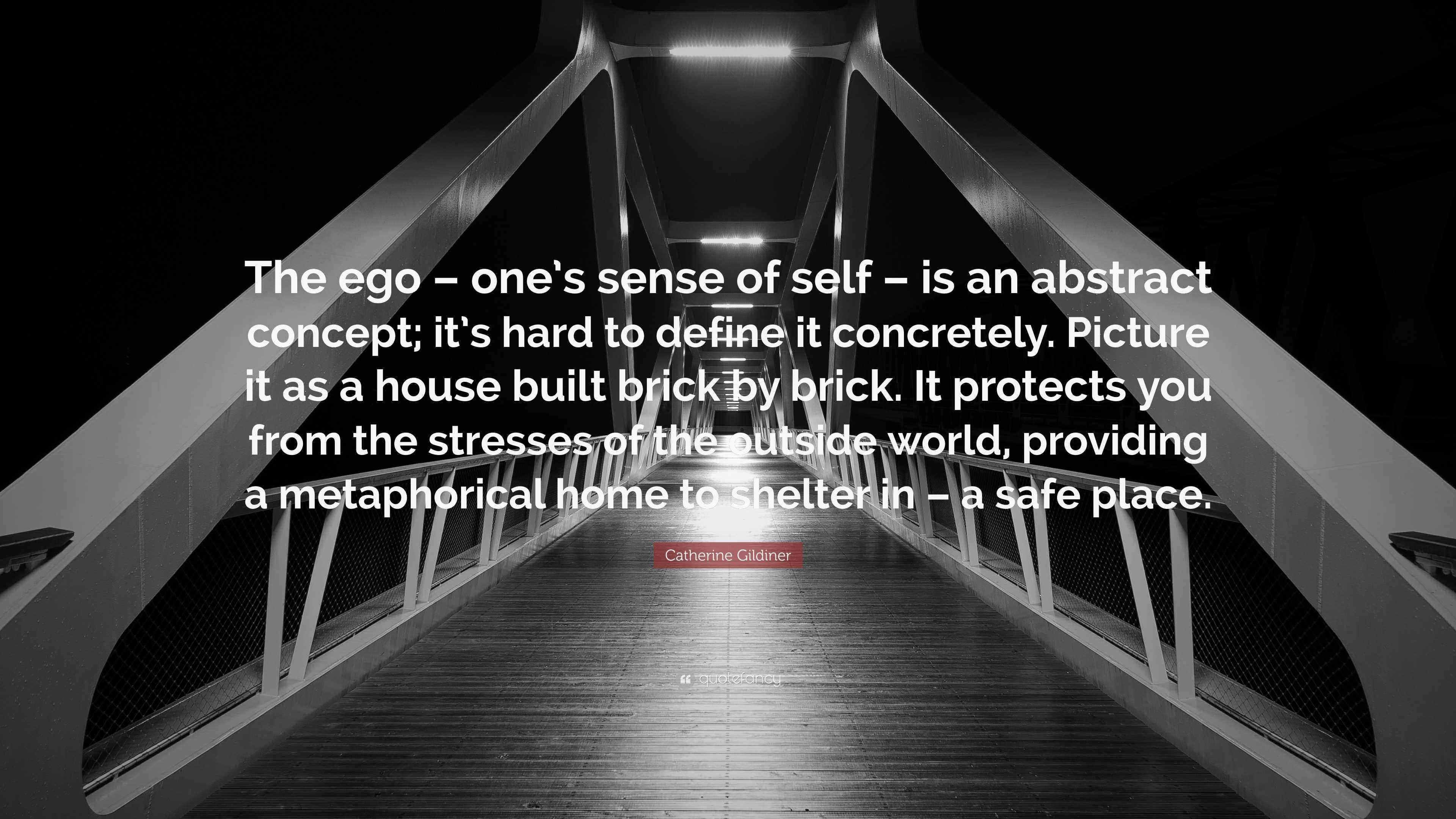 Catherine Gildiner Quote: “The ego – one’s sense of self – is an ...