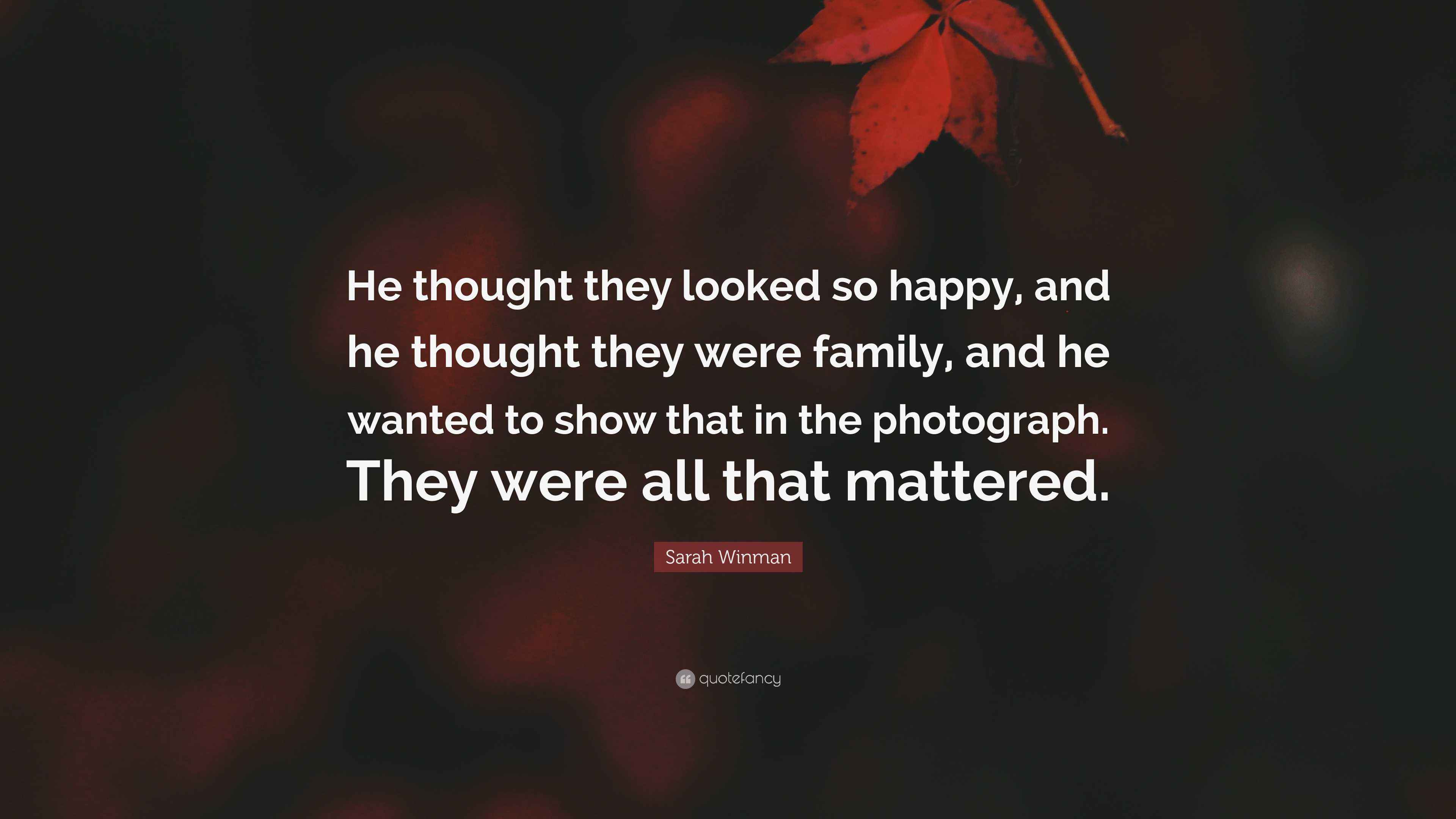 Sarah Winman Quote: “He thought they looked so happy, and he thought ...