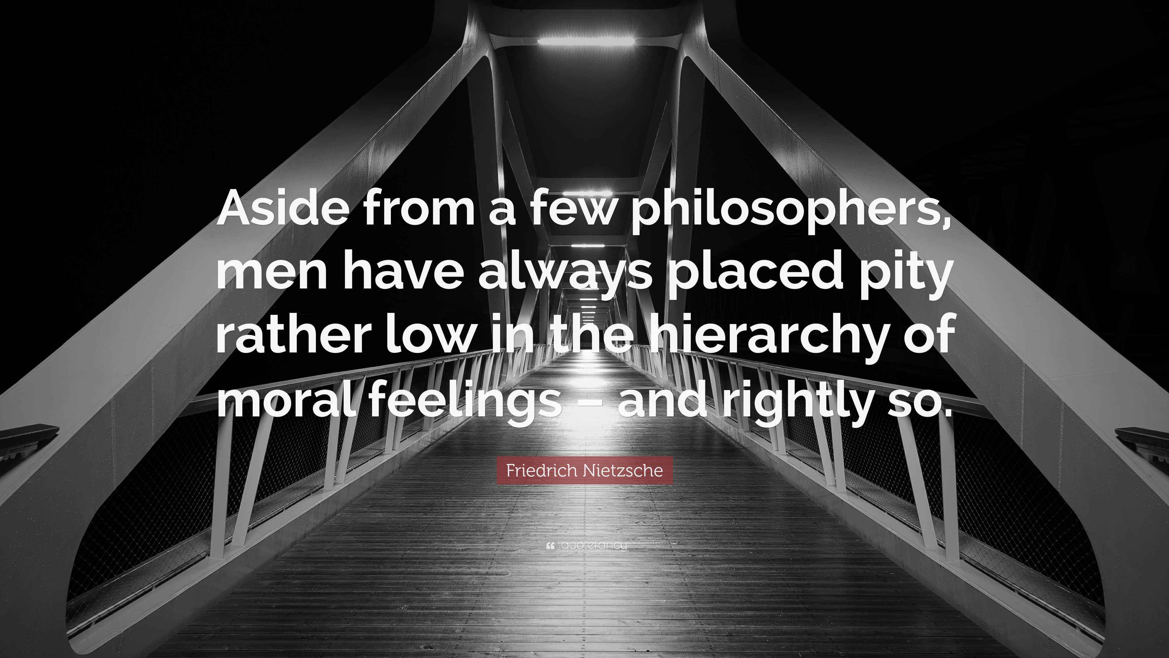 Friedrich Nietzsche Quote: “Aside from a few philosophers, men have ...