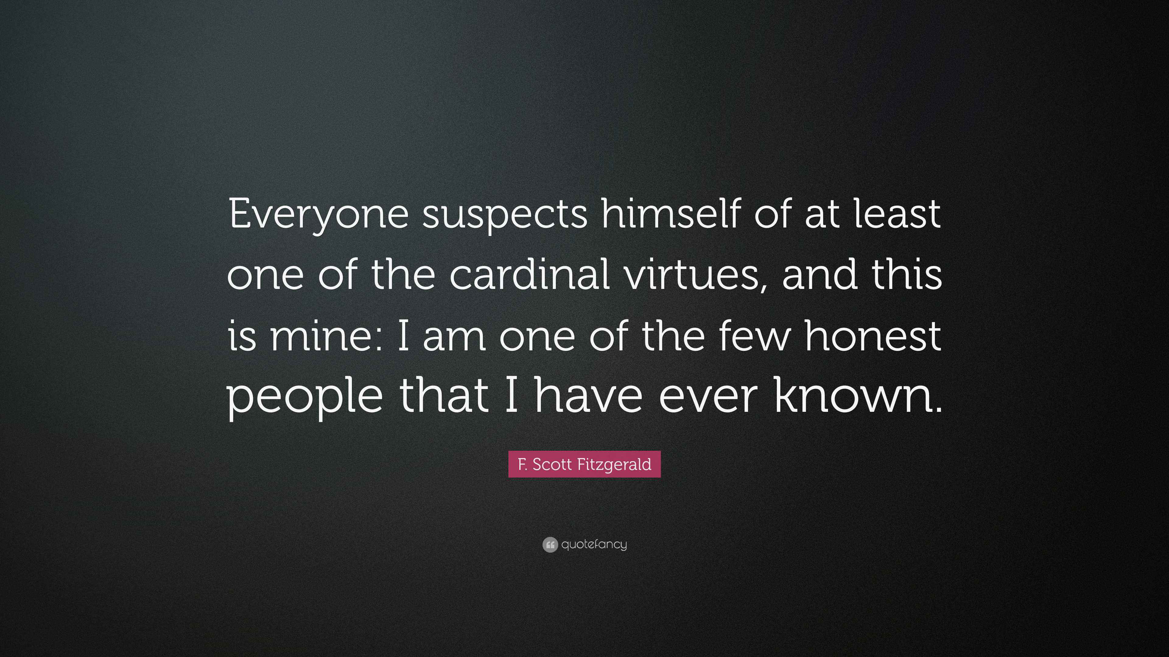 F. Scott Fitzgerald Quote: “Everyone suspects himself of at least one ...