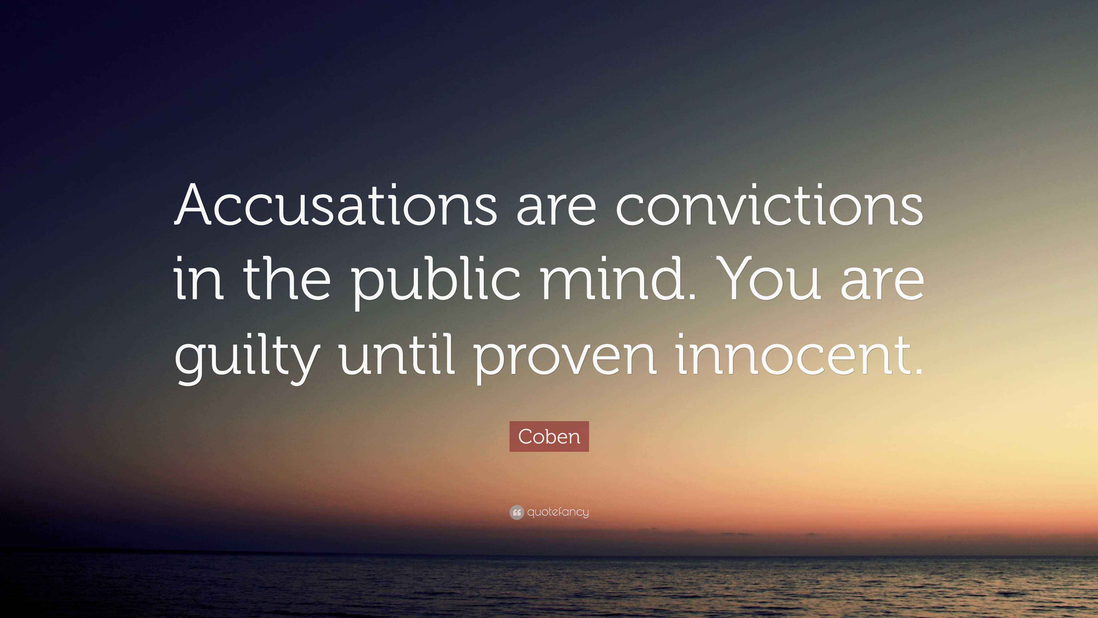 Coben Quote: “Accusations are convictions in the public mind. You are ...