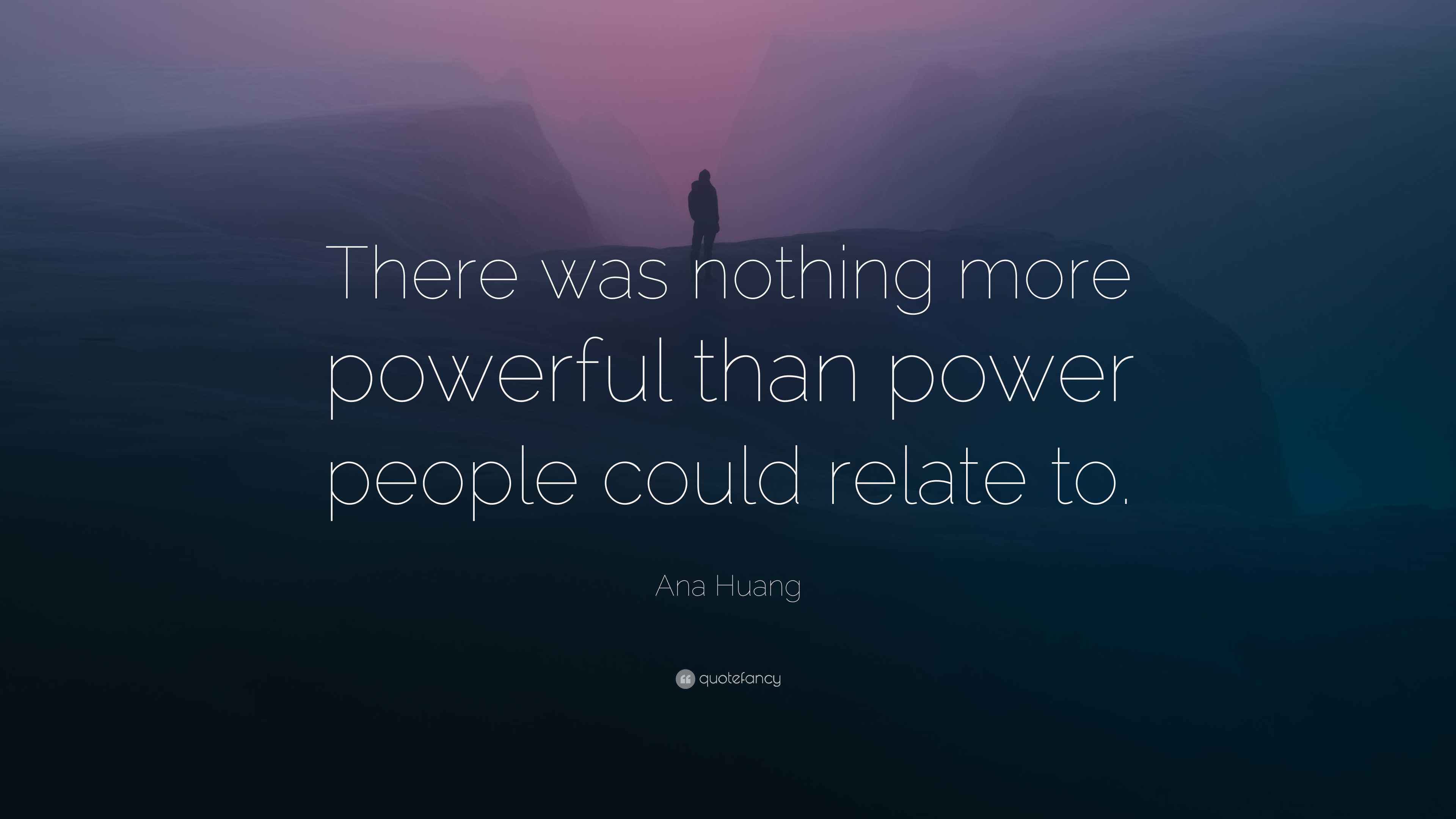 Ana Huang Quote: “There was nothing more powerful than power people ...