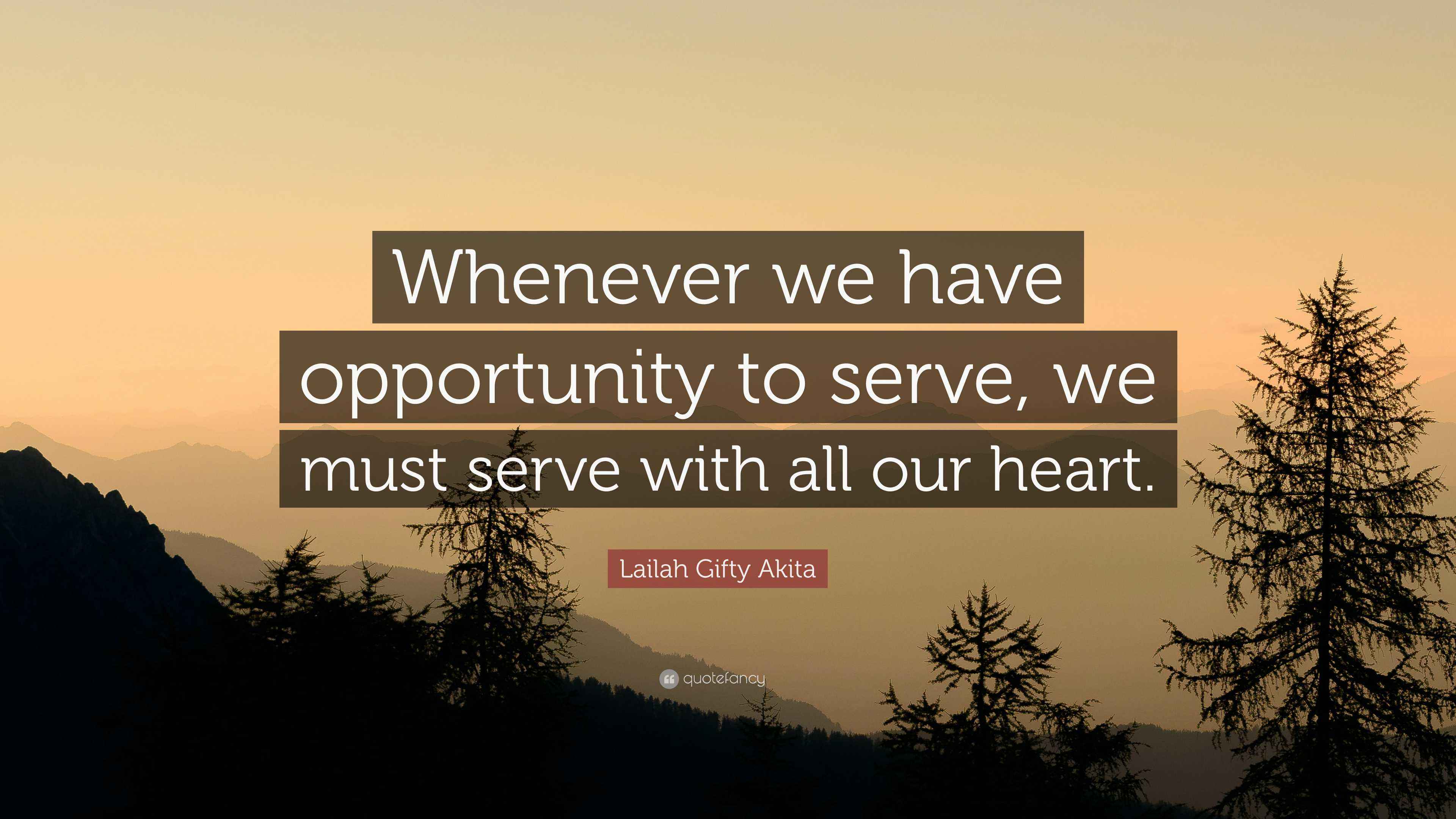 Lailah Gifty Akita Quote: “Whenever we have opportunity to serve, we ...