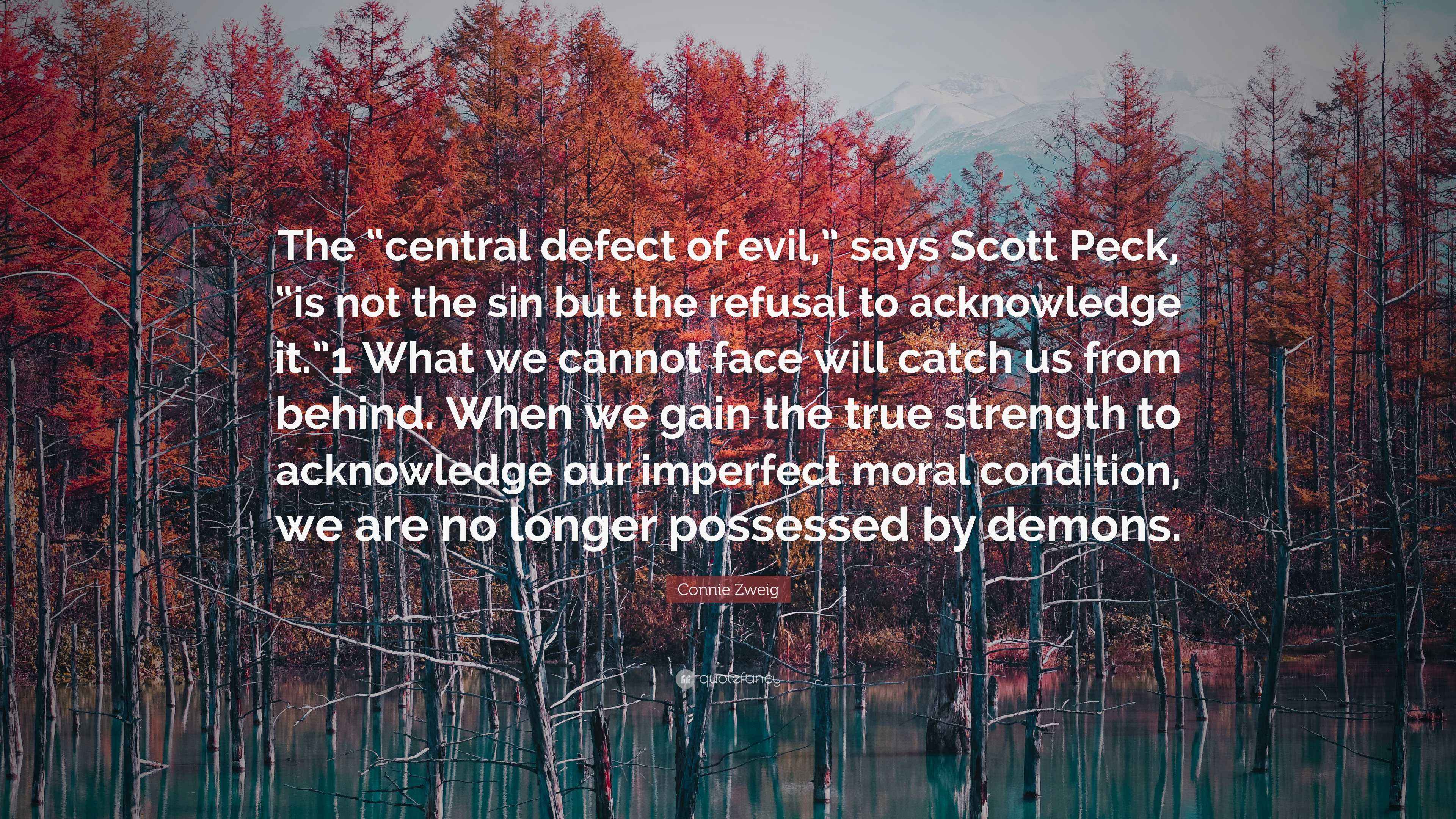 Connie Zweig Quote: “The “central defect of evil,” says Scott Peck, “is ...