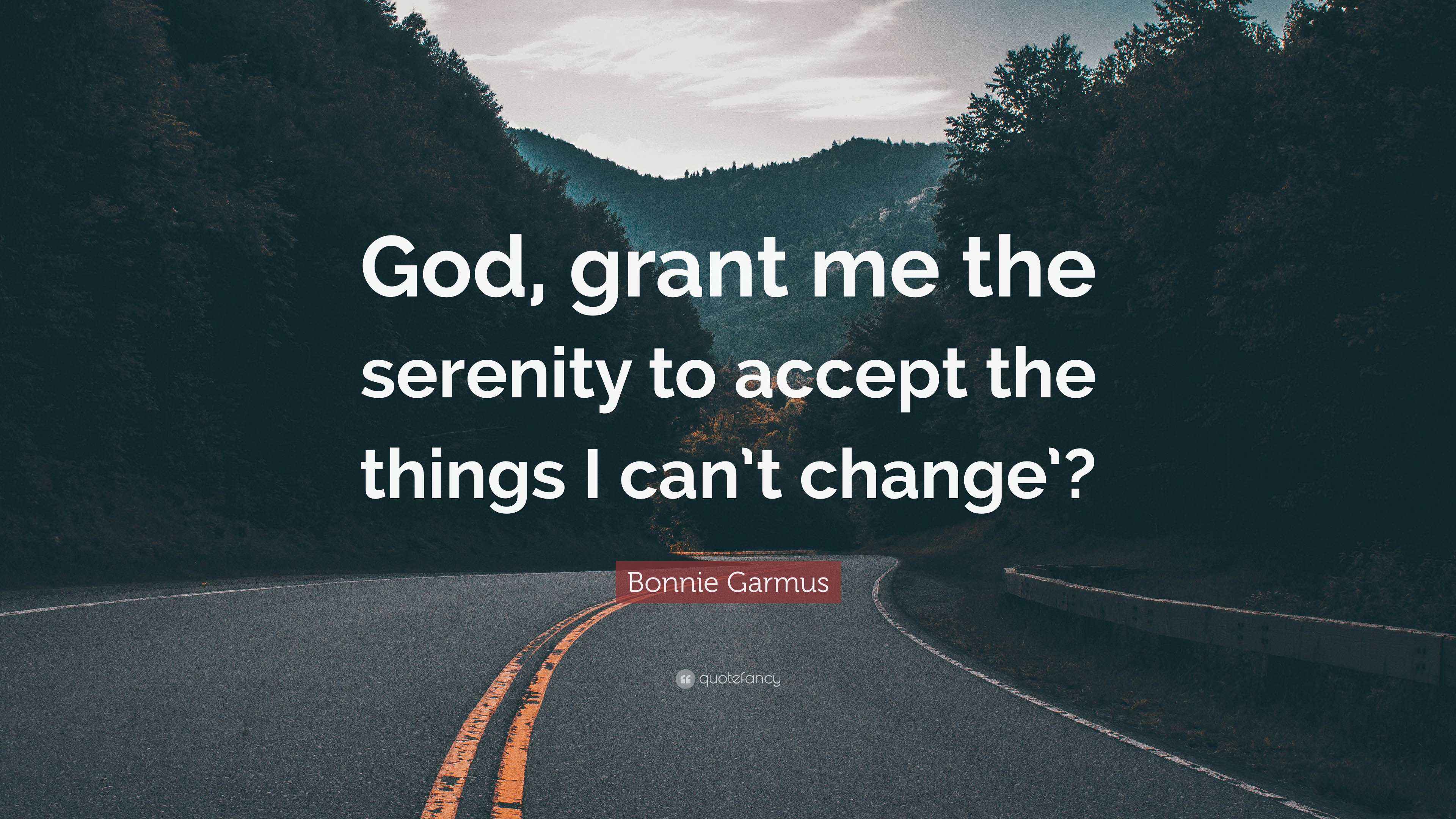 Bonnie Garmus Quote: “God, grant me the serenity to accept the things I ...